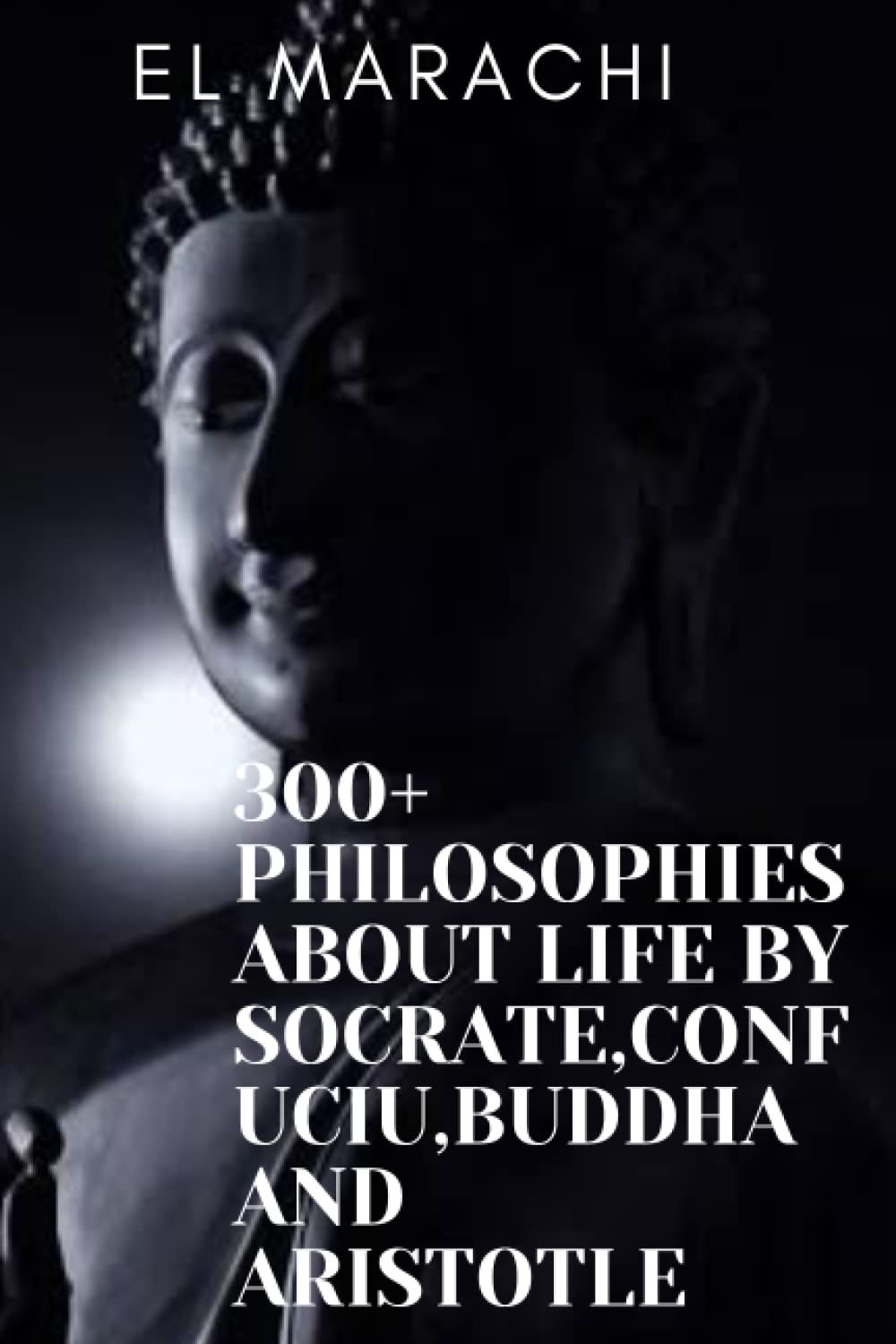 300+ Philosophies About Life By Socrates,Confucius,Buddha And Aristotle ...