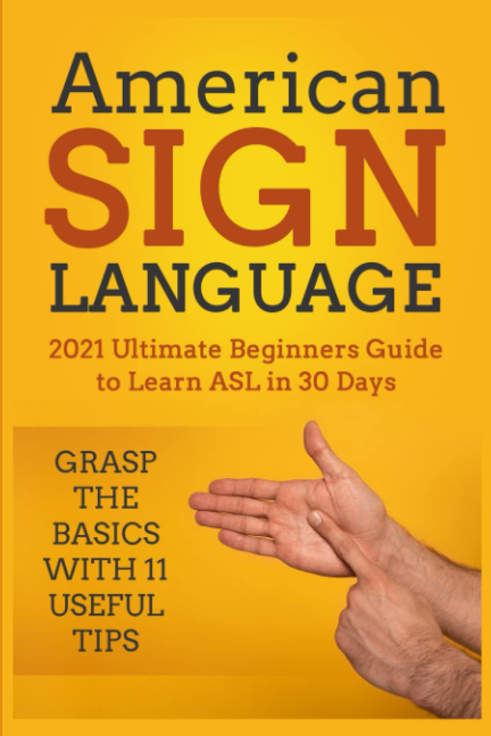 American Sign Language: 2021 Ultimate Beginners Guide to Learn ASL in ...