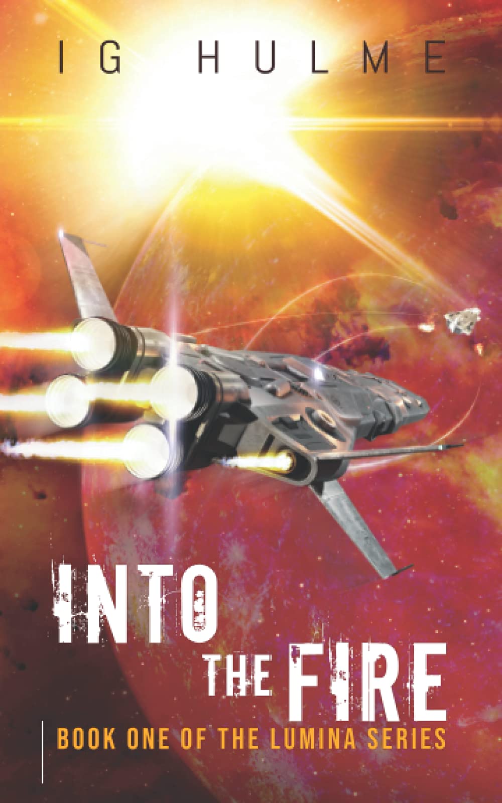 Into the Fire: An action-packed military science fiction book by I.G ...