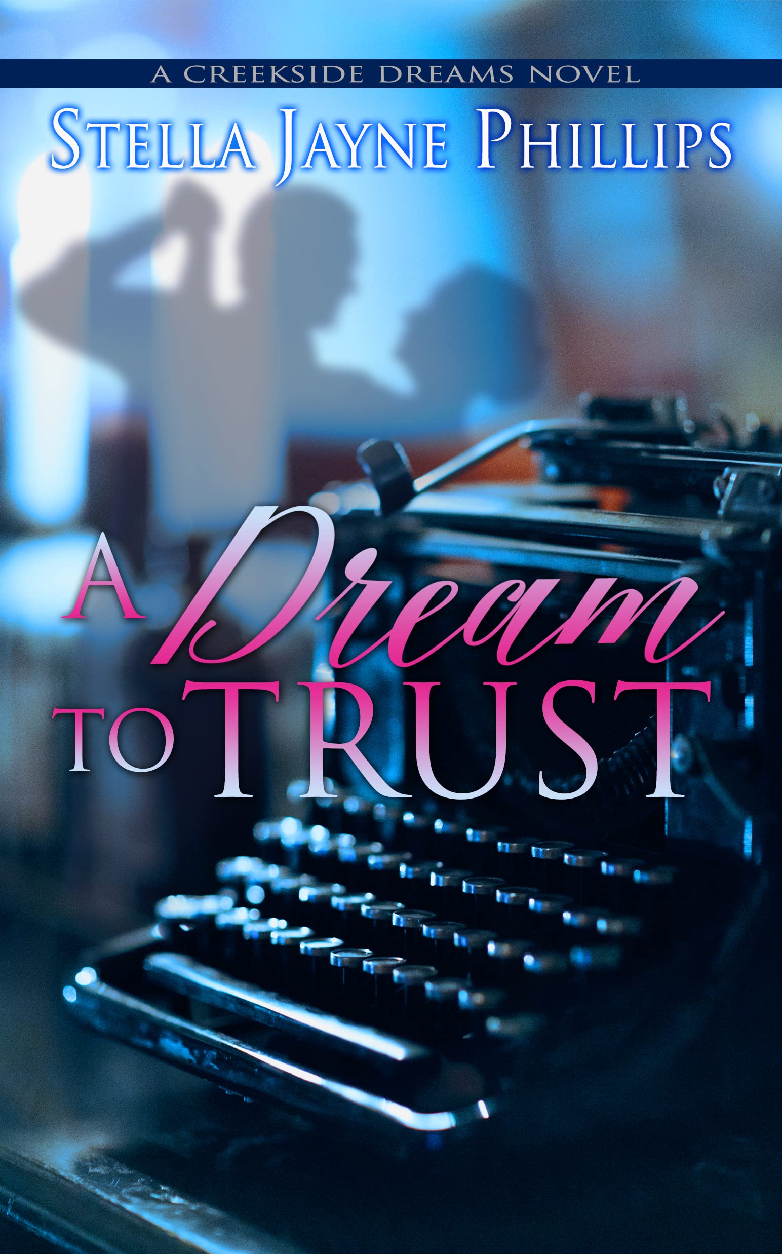 A Dream to Trust (Creekside Dreams Book 3) by Stella Jayne Phillips | Goodreads