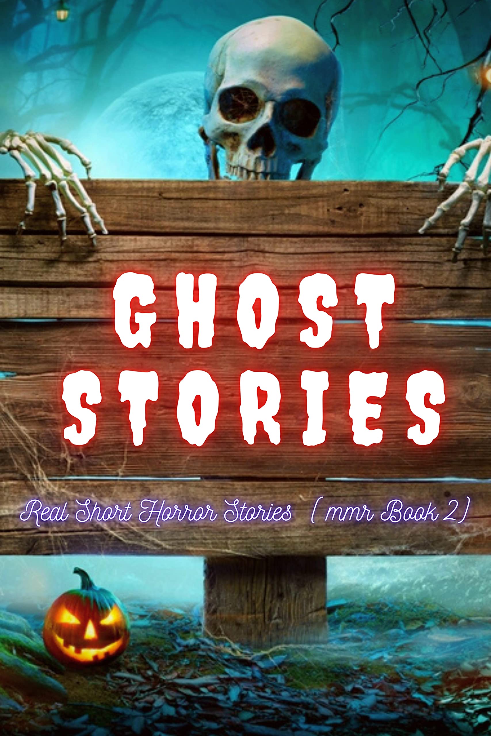 GHOST STORIES: Real Short Horror Stories ( mmr Book 2) by Masud Rana ...