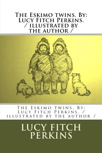The Eskimo Twins (Twins) by Lucy Fitch Perkins | Goodreads