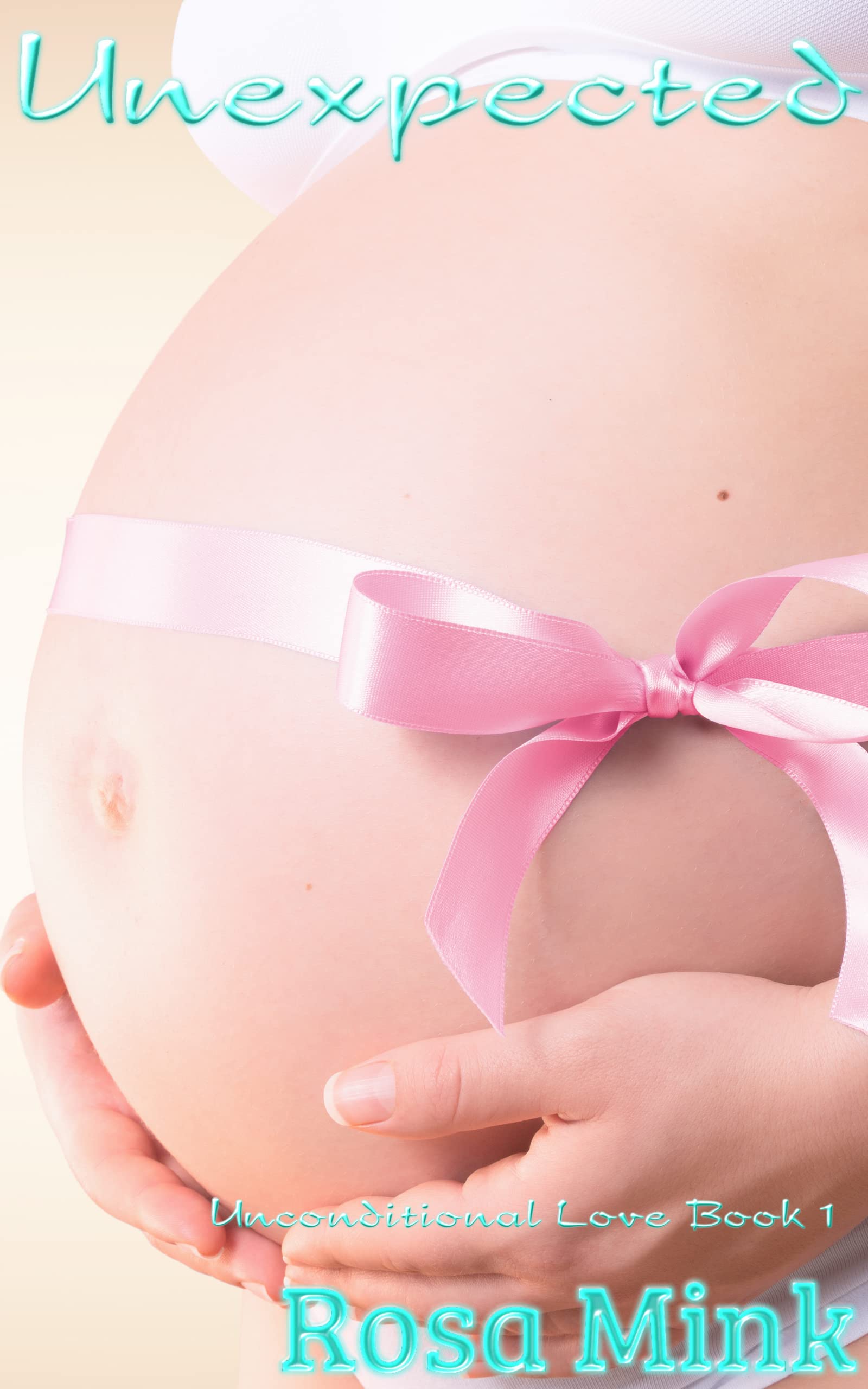 Unexpected (Unconditional Love Book 1) by Rosa Mink | Goodreads