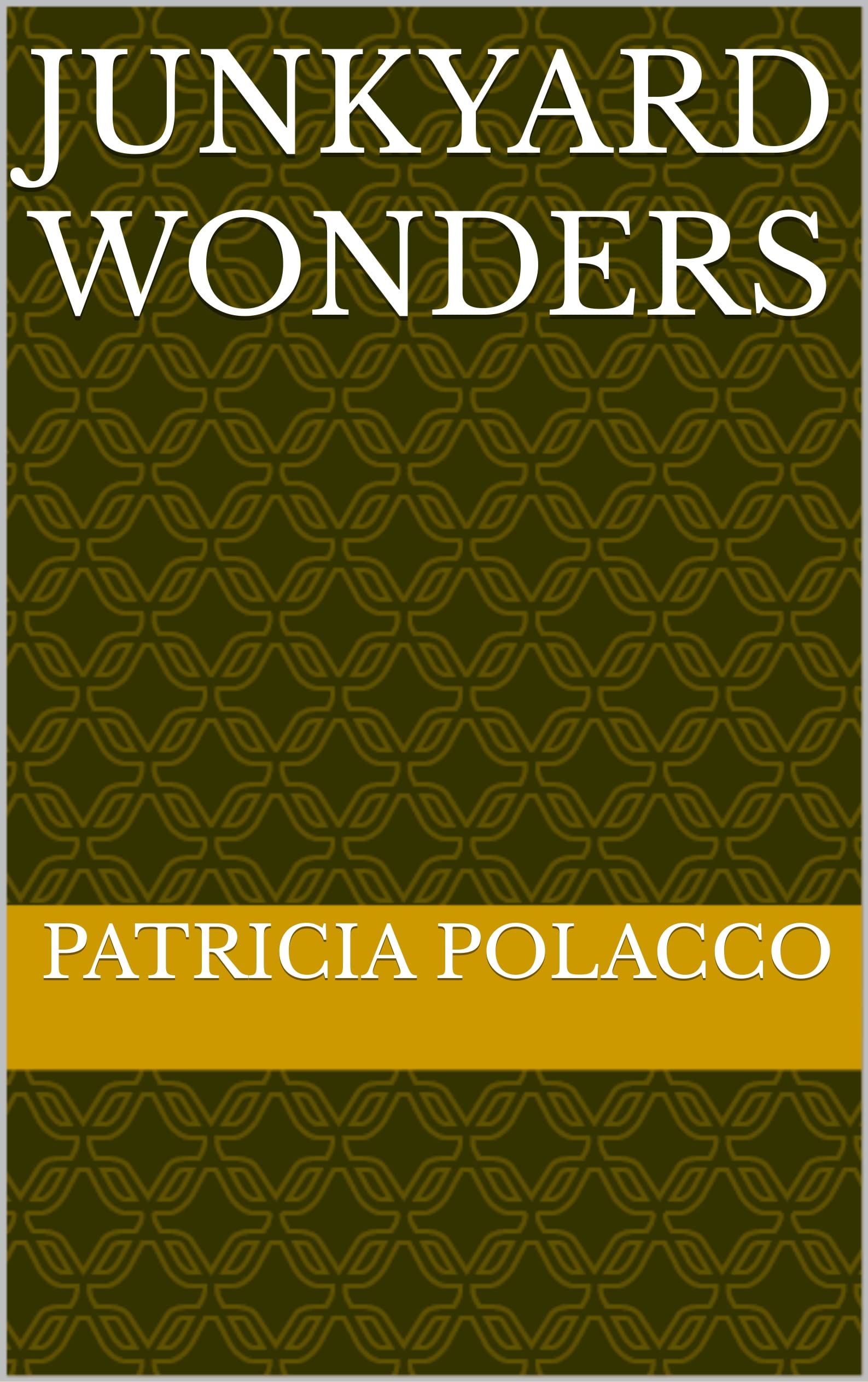 Junkyard Wonders by Patricia Polacco | Goodreads