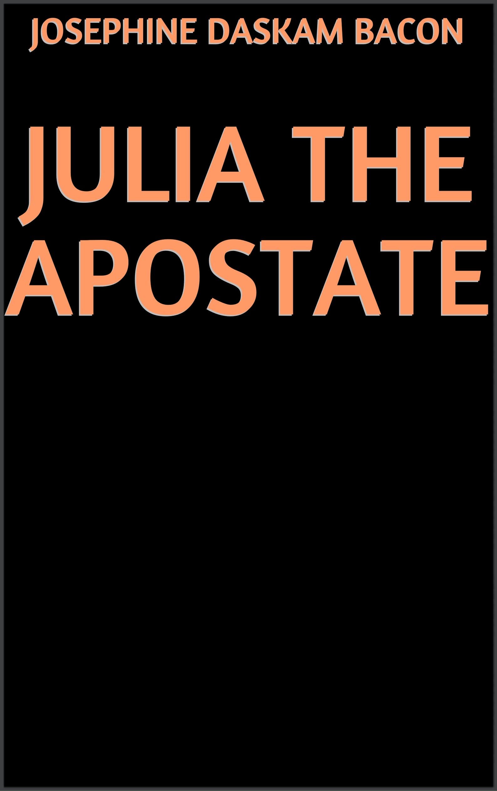 Julia The Apostate by Josephine Daskam Bacon | Goodreads
