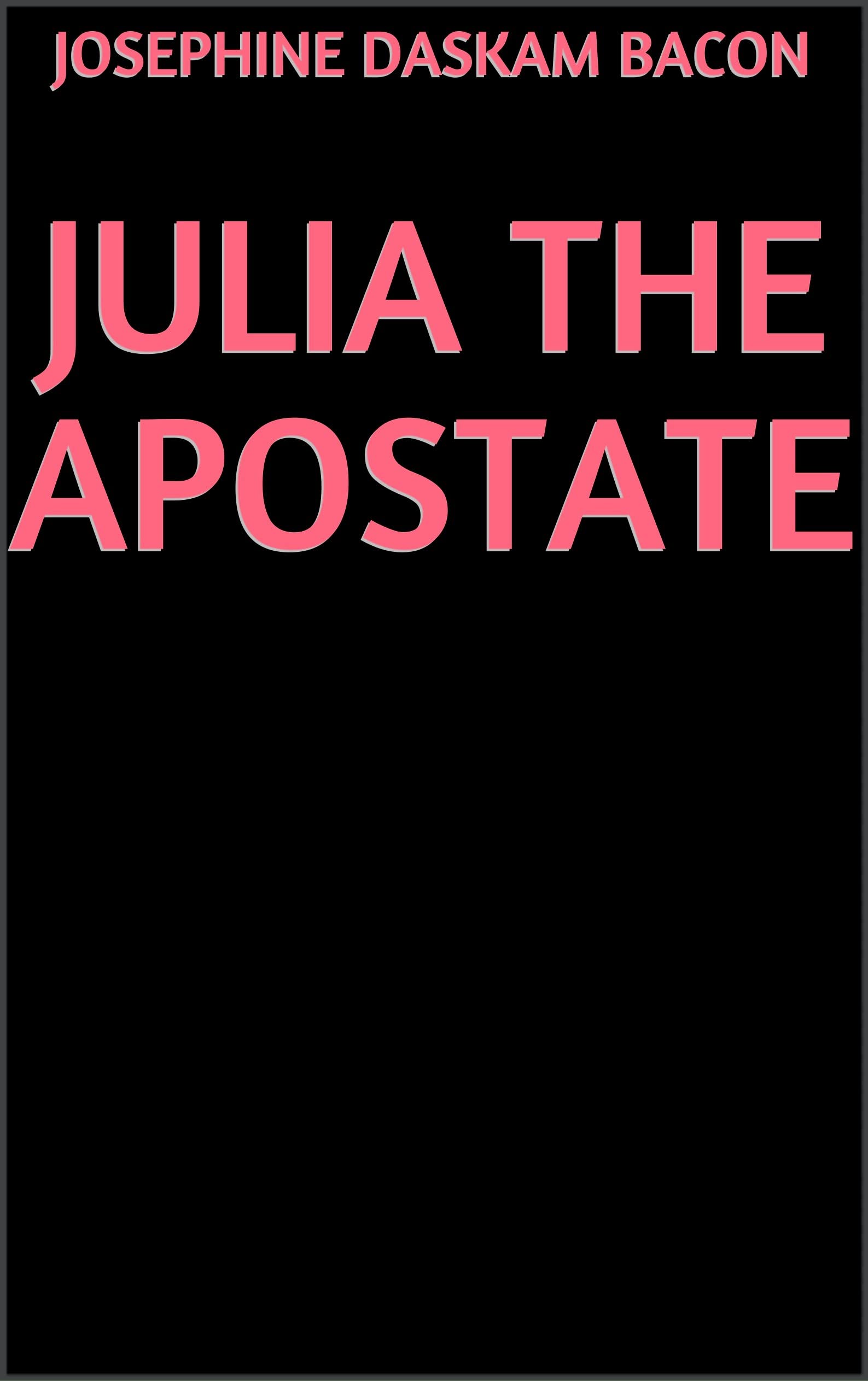 Julia The Apostate by Josephine Daskam Bacon | Goodreads