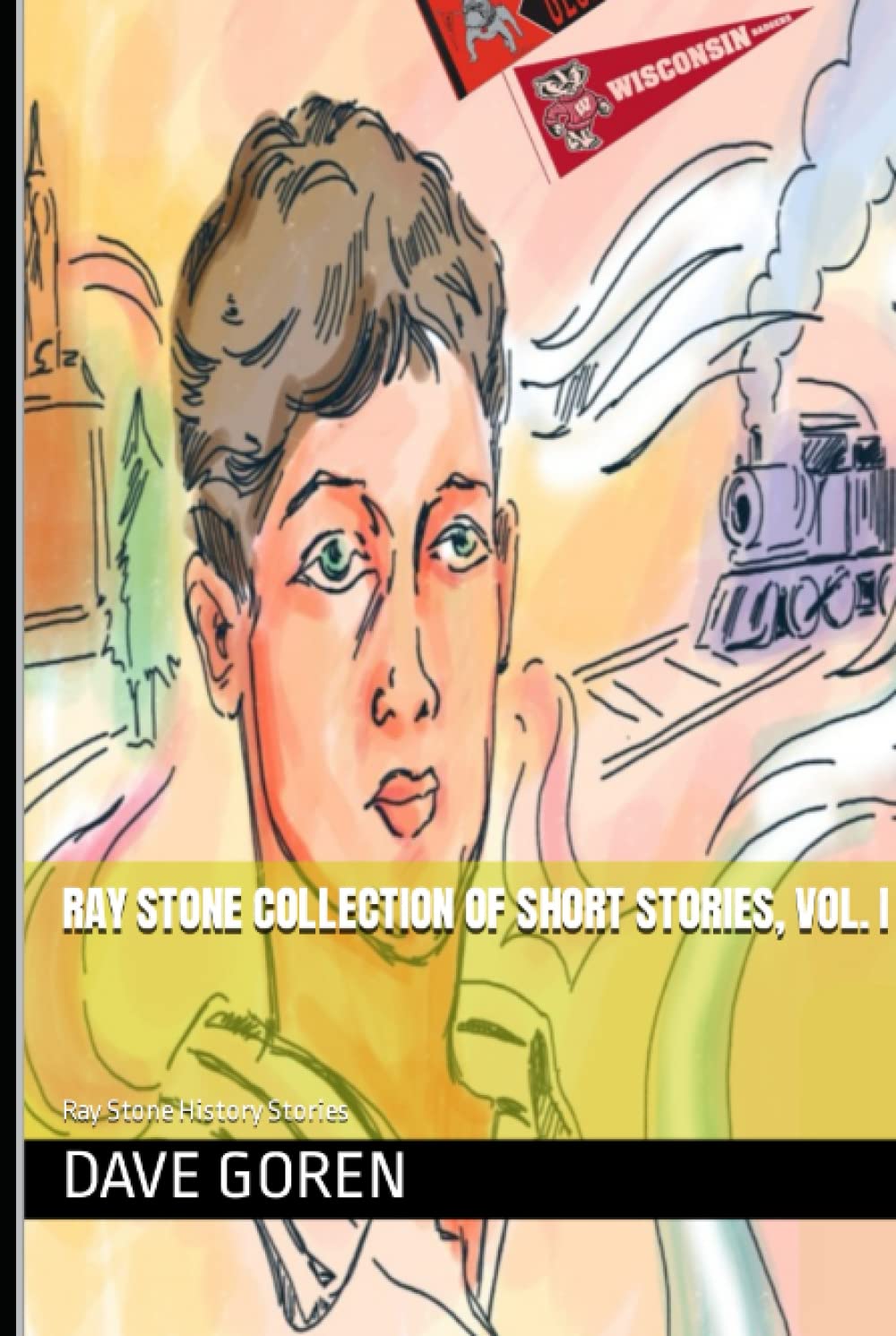 Ray Stone Collection of Short Stories, Vol. I: Ray Stone History ...