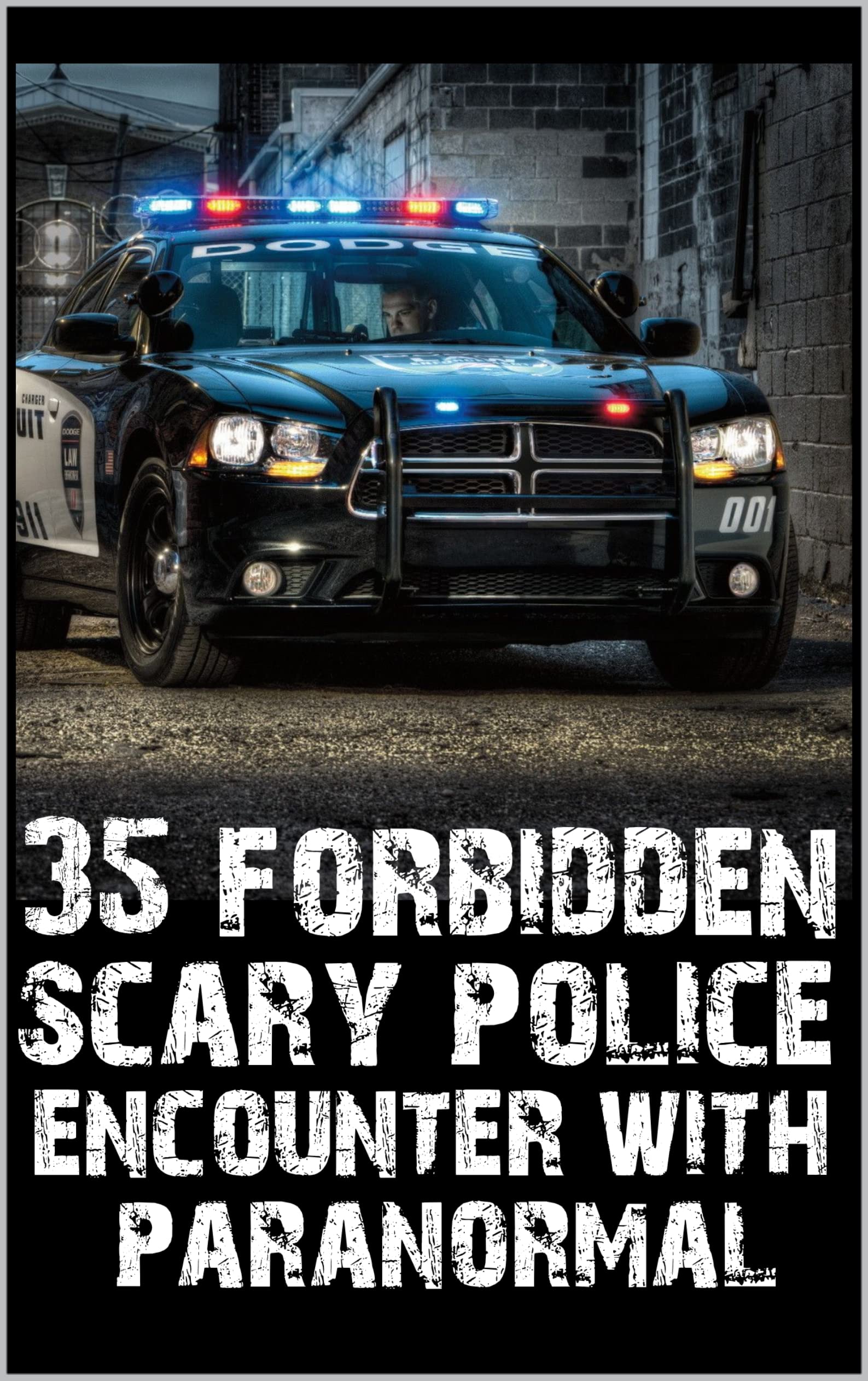 35 FORBIDDEN SCARY Police Encounters With Paranormal: True Police ...