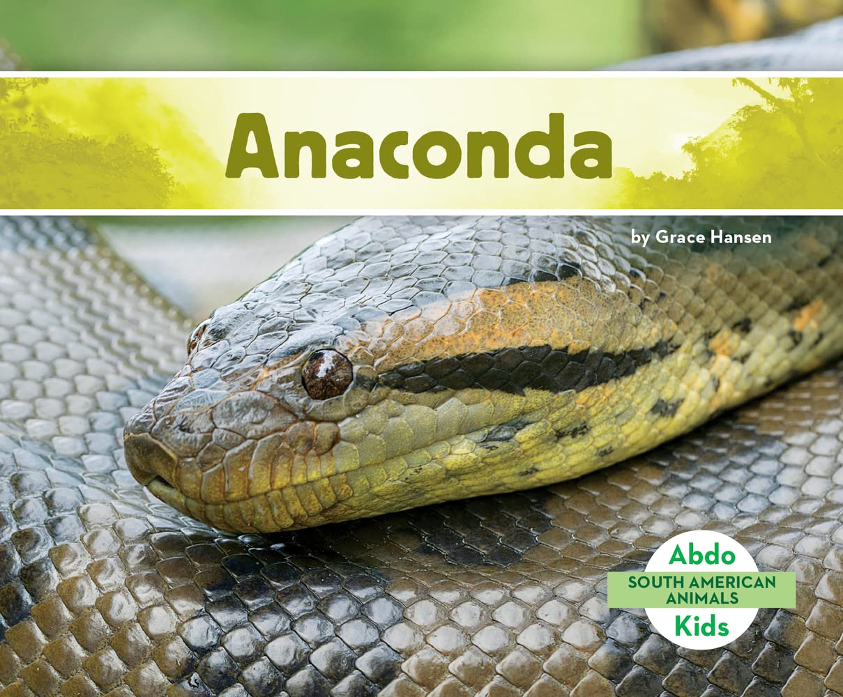 Anaconda (South American Animals (Ak)) by Grace Hansen | Goodreads