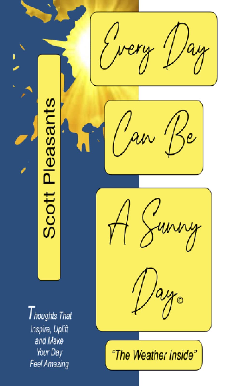 Every Day Can Be A Sunny Day "The Weather Inside" by Scott Pleasants ...