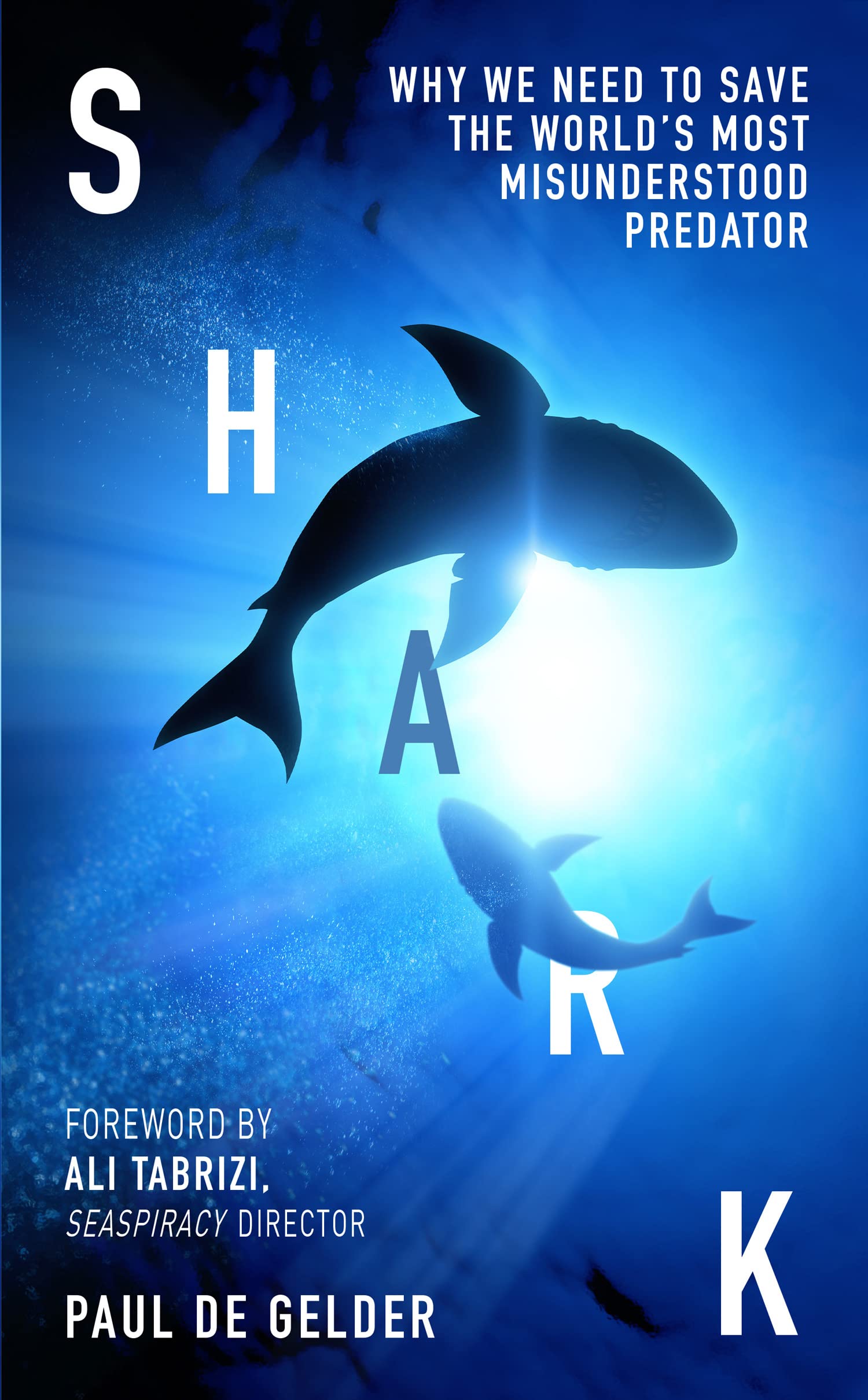 Shark: Why we need to save the world’s most misunderstood predator ...