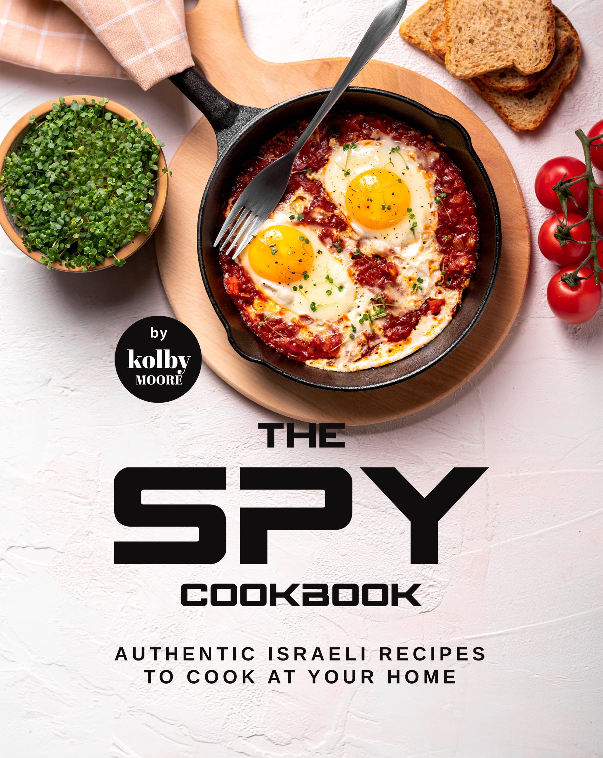 The Spy Cookbook: Authentic Israeli Recipes to Cook at Your Home by ...