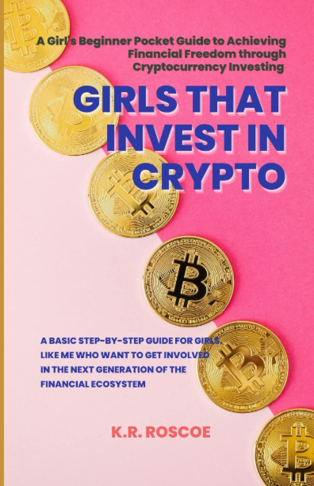 Girls that Invest in Crypto: A Step-by-Step Guide for Girls Like Me Who ...