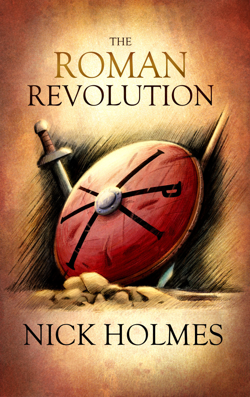 The Roman Revolution by Nick Holmes | Goodreads