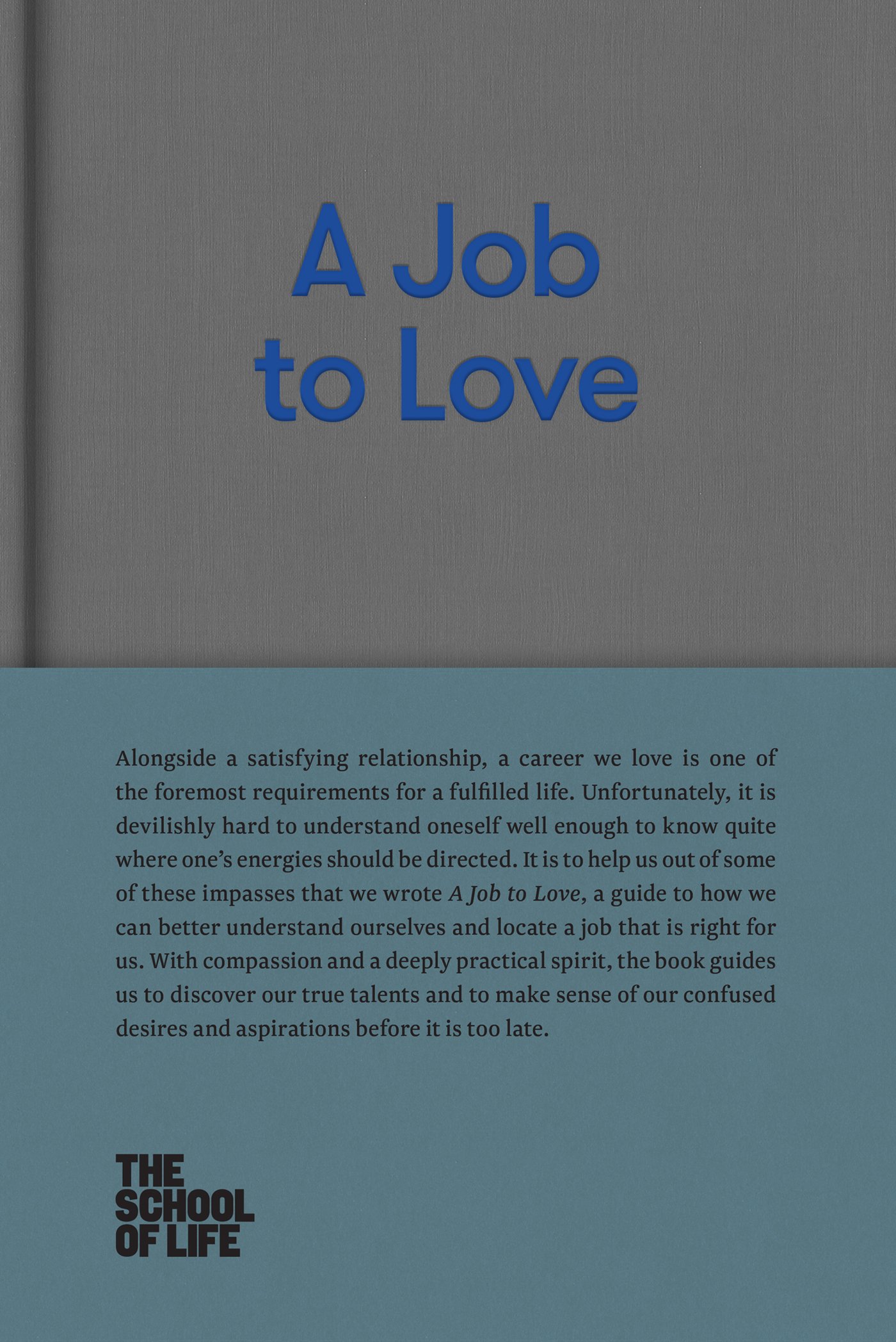 A Job to Love: A practical guide to finding fulfilling work by better ...