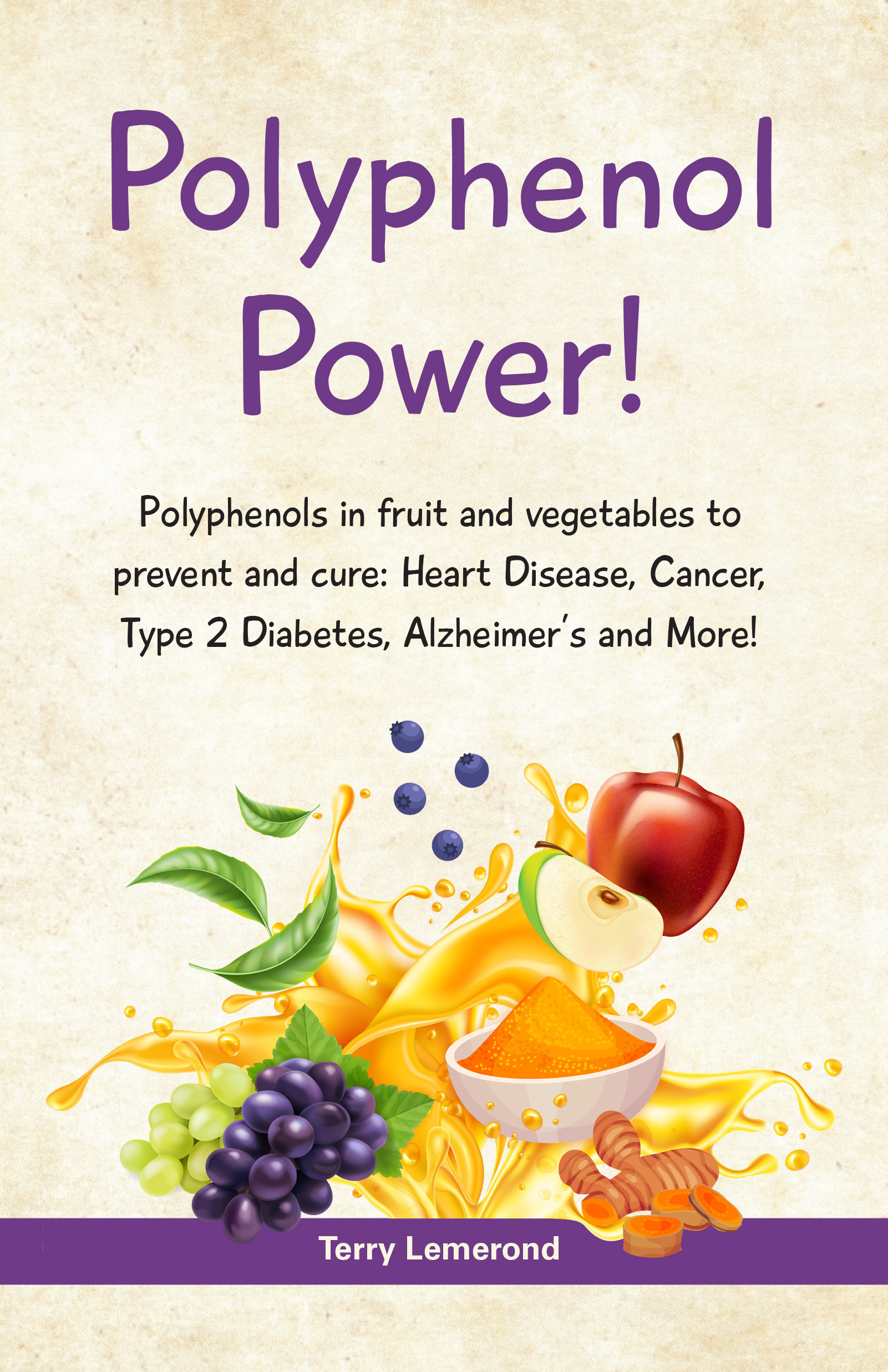 POLYPHENOL POWER!: Polyphenols in fruit and vegetables to prevent and ...
