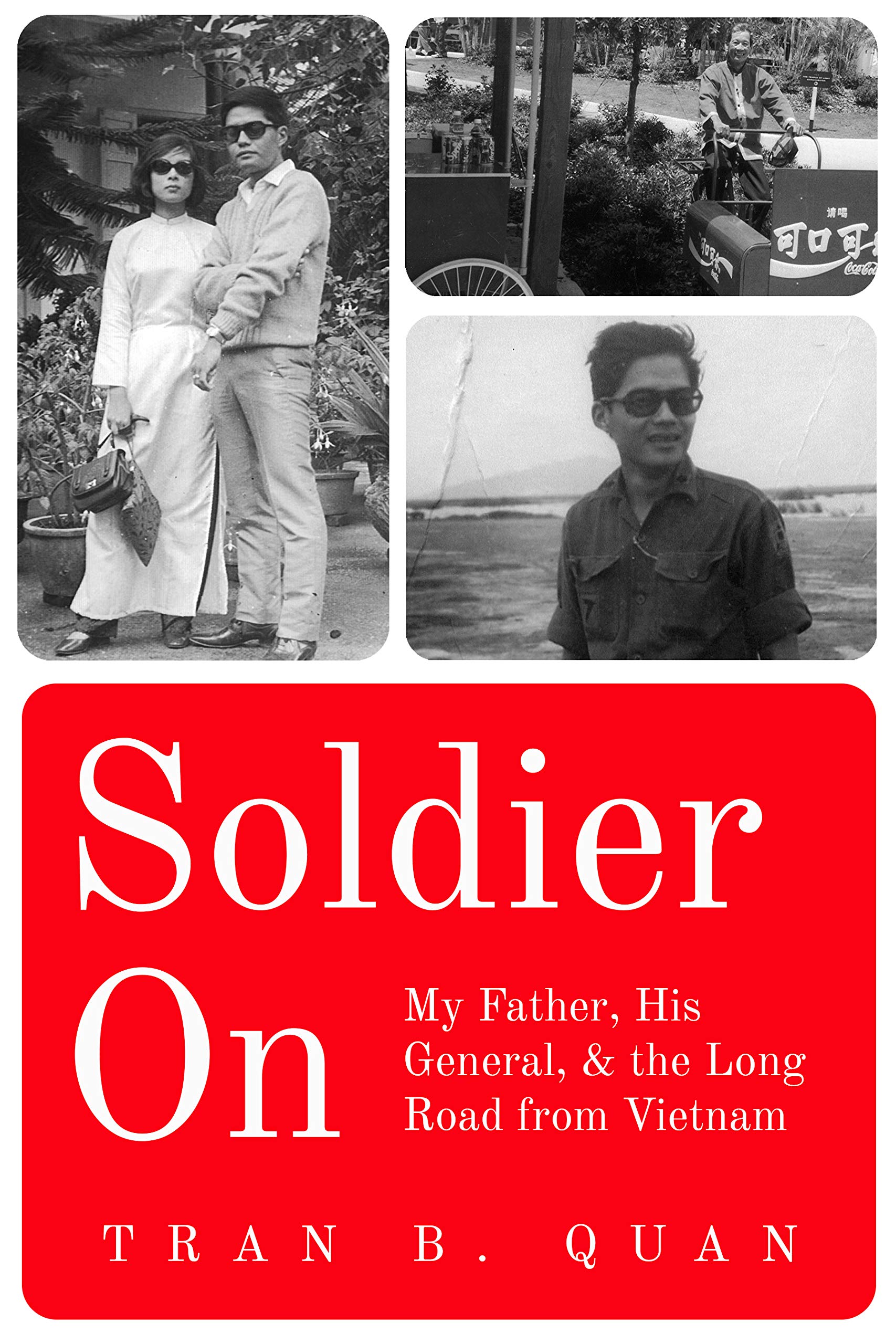 Soldier On: My Father, His General, and the Long Road from Vietnam by ...