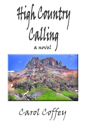 High Country Calling: A Novel by Carol Coffey | Goodreads