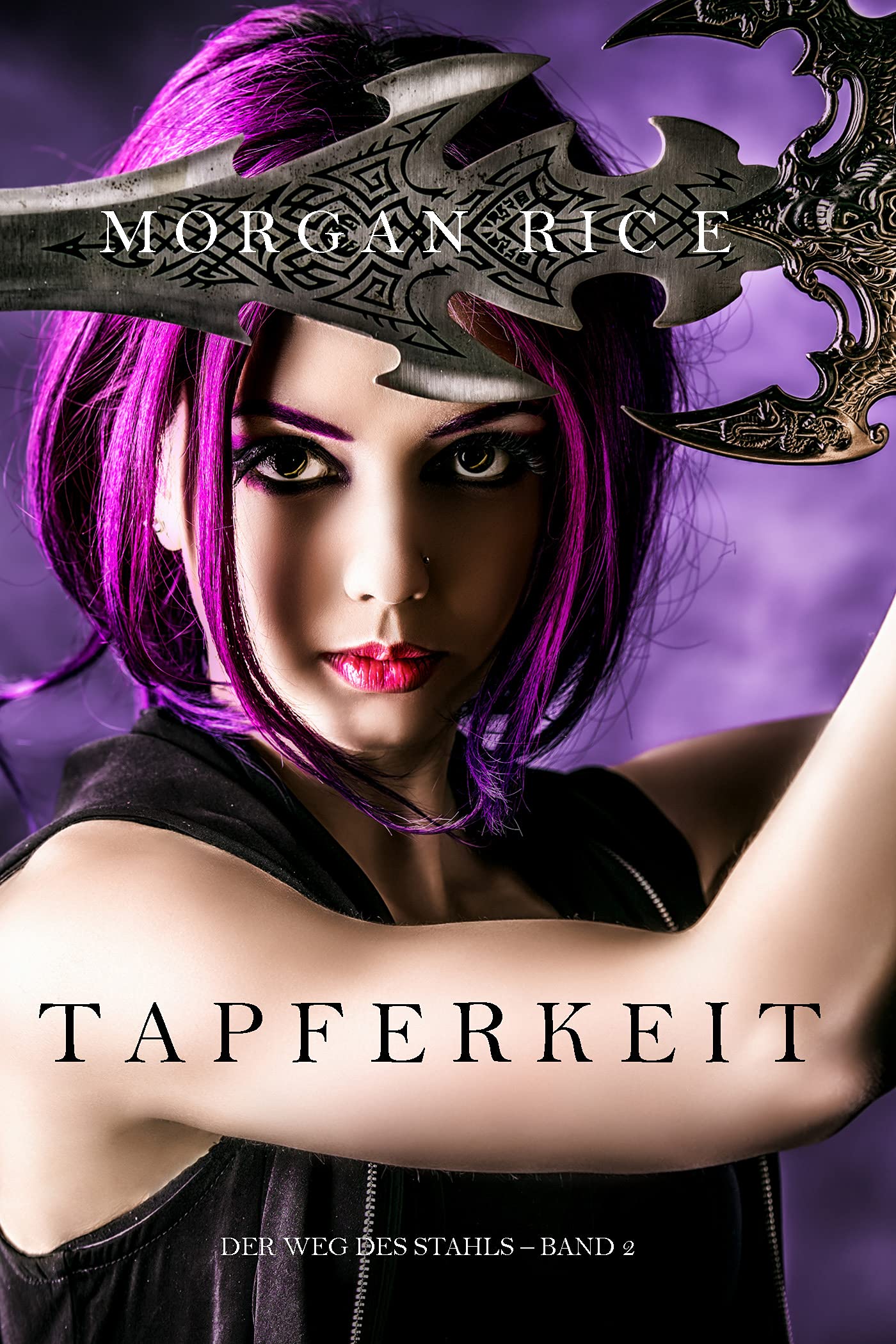 Tapferkeit (Der Weg des Stahls #2) by Morgan Rice | Goodreads