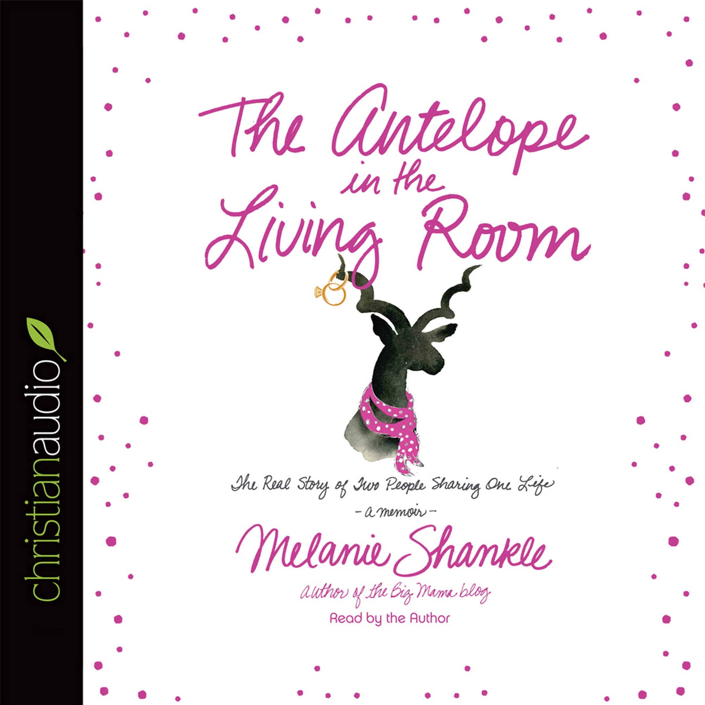 Antelope in the Living Room: The Real Story of Two People Sharing One ...