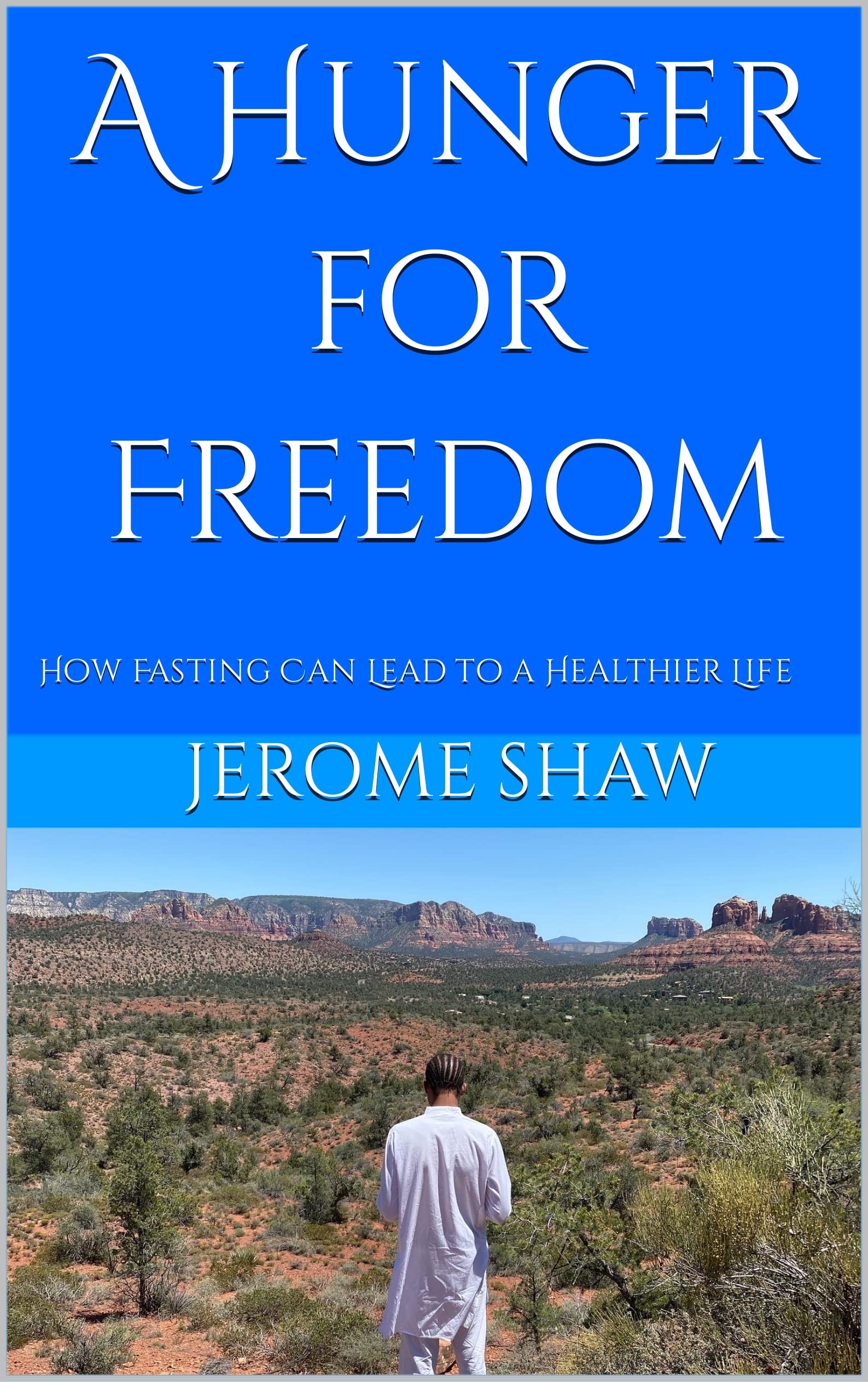 A Hunger for Freedom: How Fasting Can Lead to a Healthier Life by ...