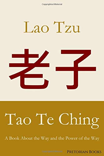 Tao Te Ching: A Book About the Way and the Power of the Way by Lao Tzu ...