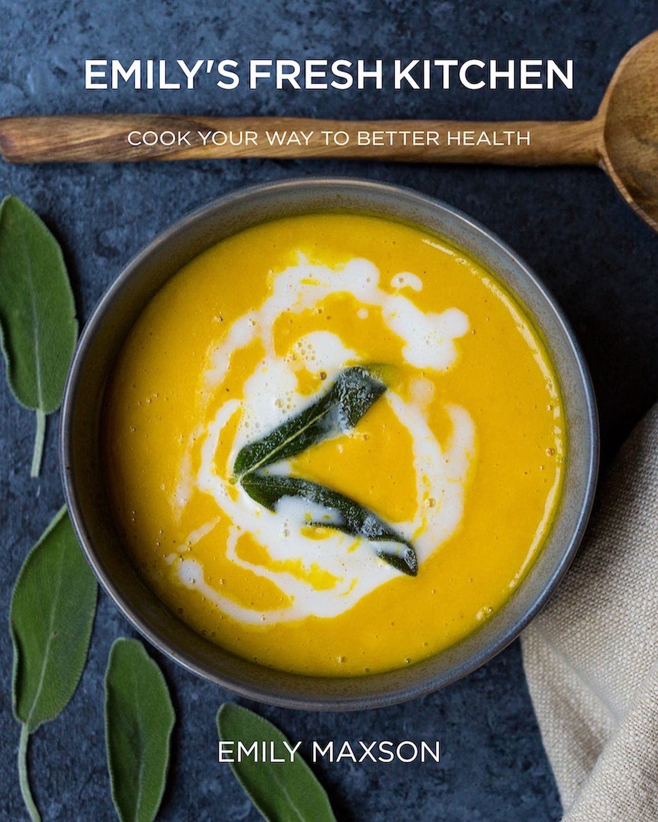 Emily's Fresh Kitchen: Cook Your Way to Better Health by Emily Maxson ...