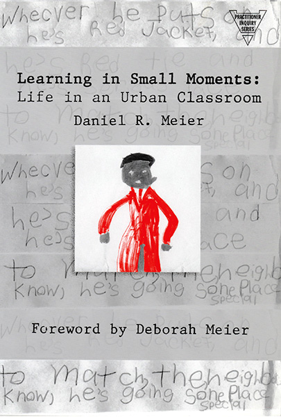Learning In Small Moments: Life In An Urban Classroom by Daniel Meier | Goodreads