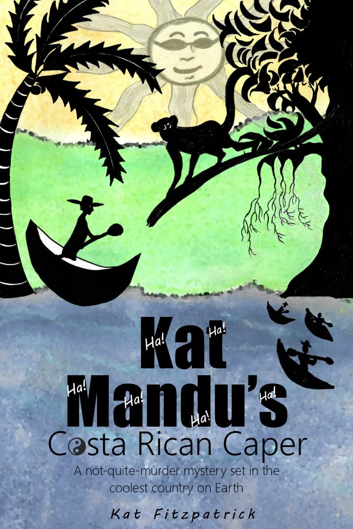 Kat Mandu's Costa Rican Caper: A not-quite-murder mystery set in the ...