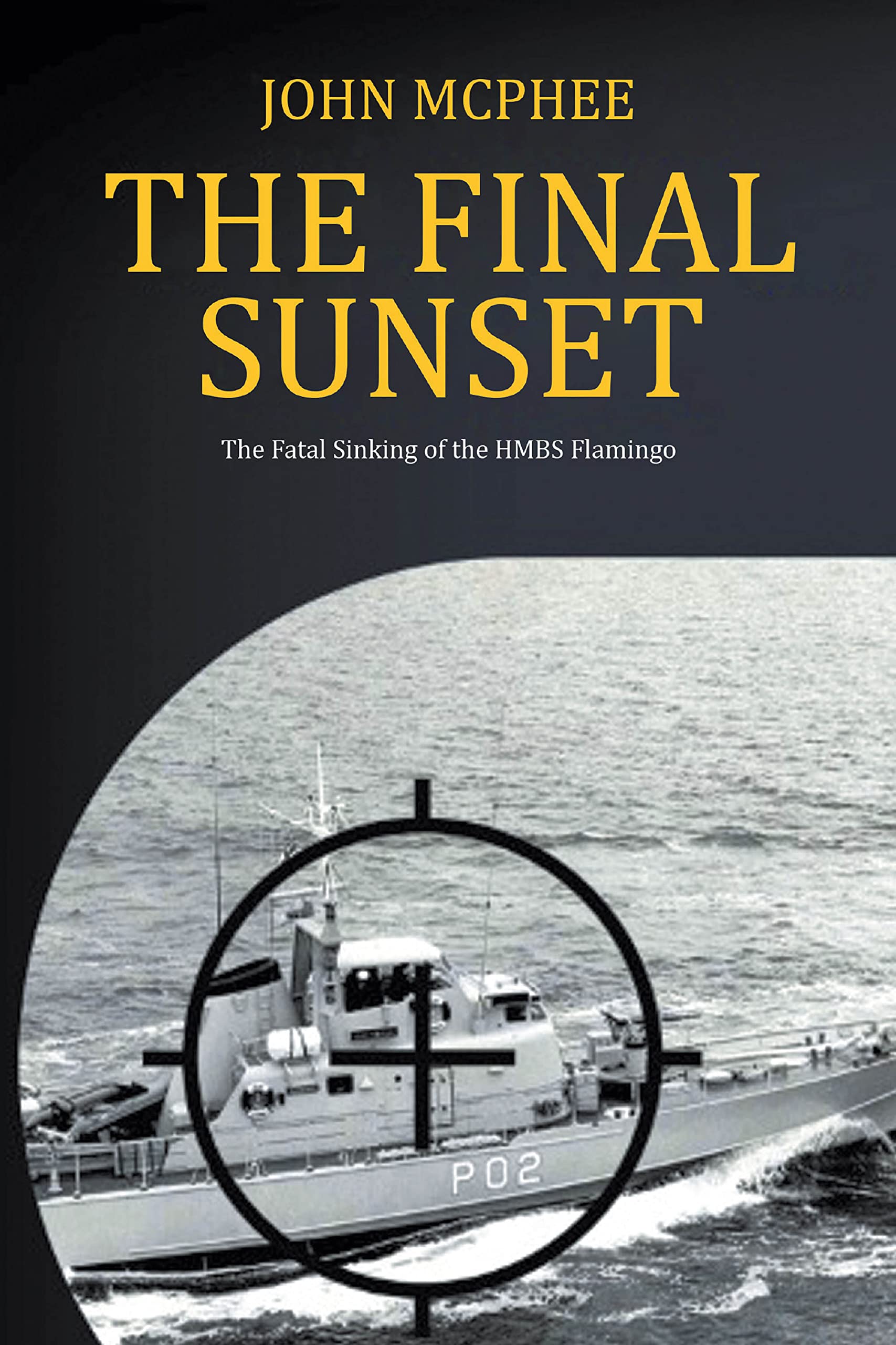 The Final Sunset: The fatal sinking of the HMBS Flamingo by John McPhee ...
