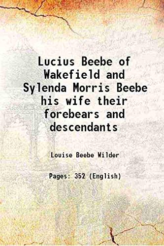 Lucius Beebe of Wakefield and Sylenda Morris Beebe his wife their ...