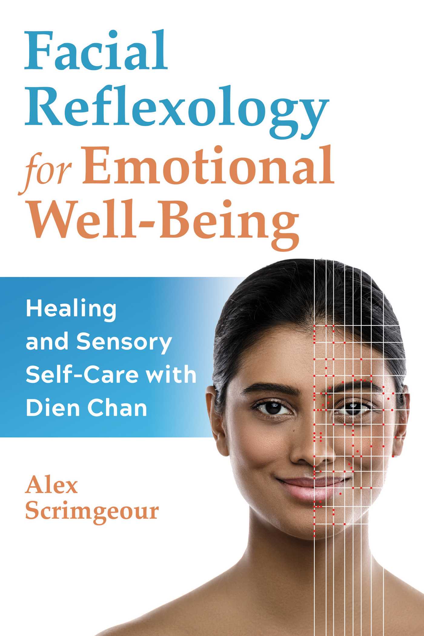 Facial Reflexology for Emotional Well-Being: Healing and Sensory Self ...