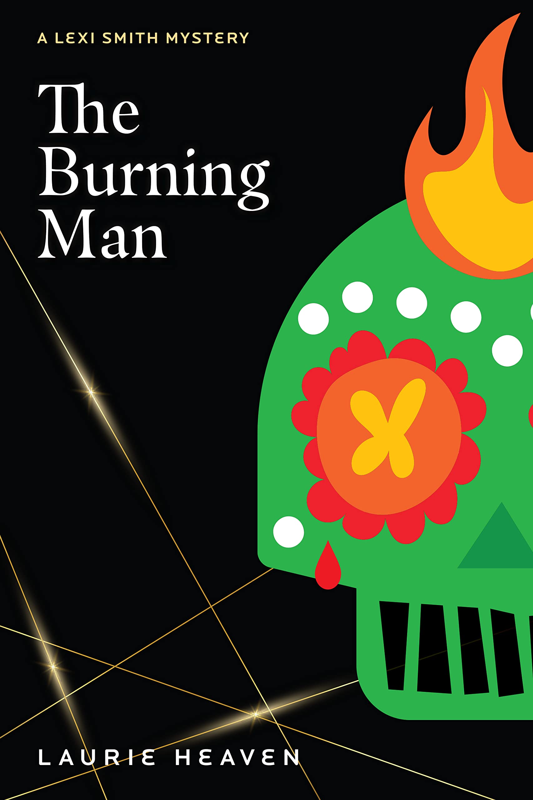 The Burning Man: A Lexi Smith Mystery by Laurie Heaven | Goodreads