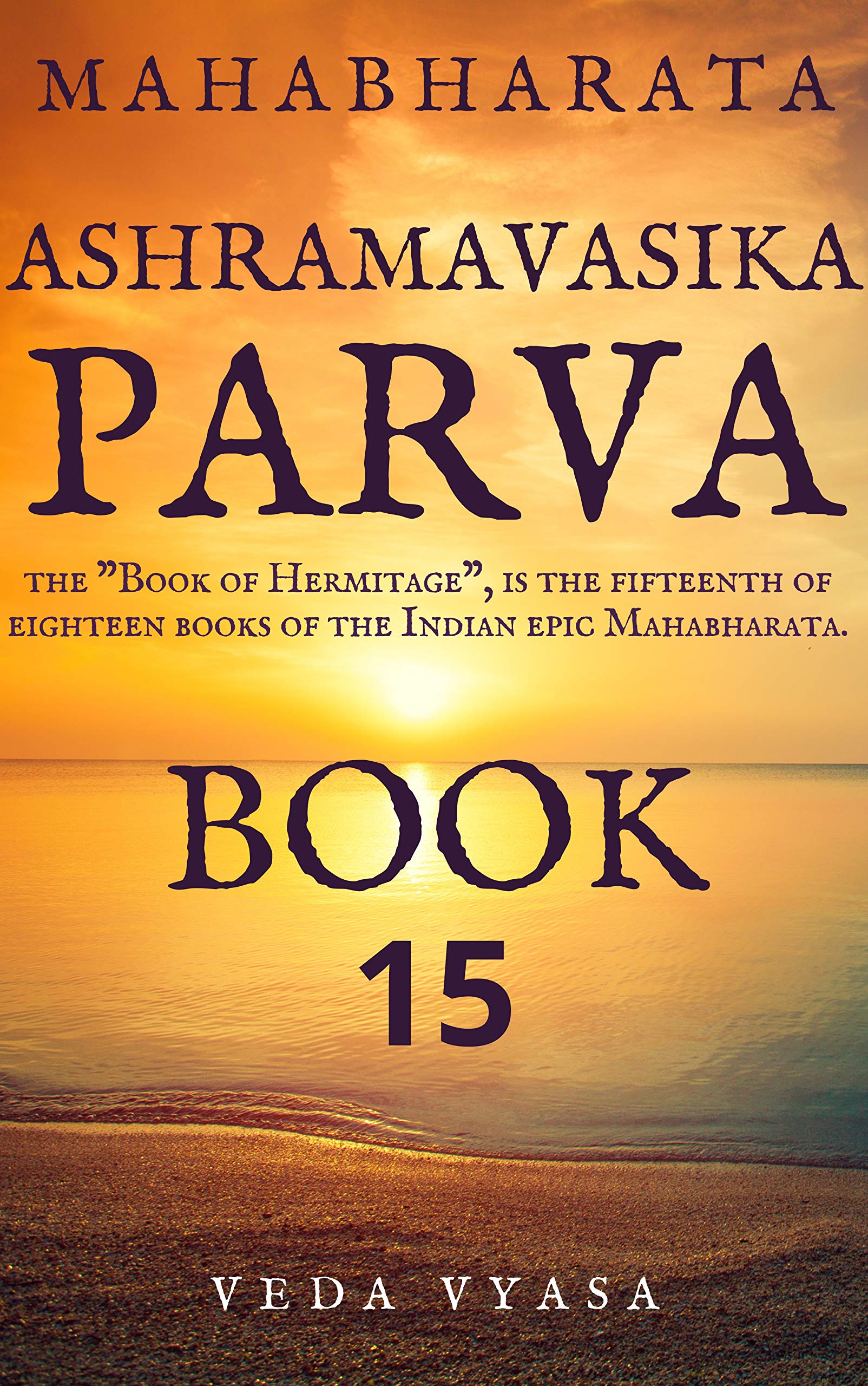 MAHABHARATA: Ashramavasika Parva (Book 15) by Veda Vyasa | Goodreads