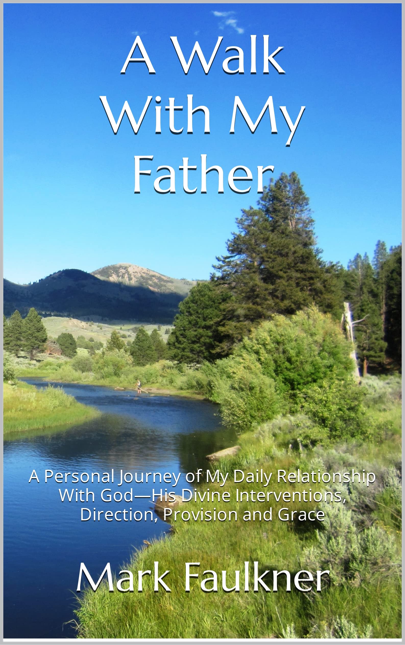 A Walk With My Father: A Personal Journey of My Daily Relationship With ...