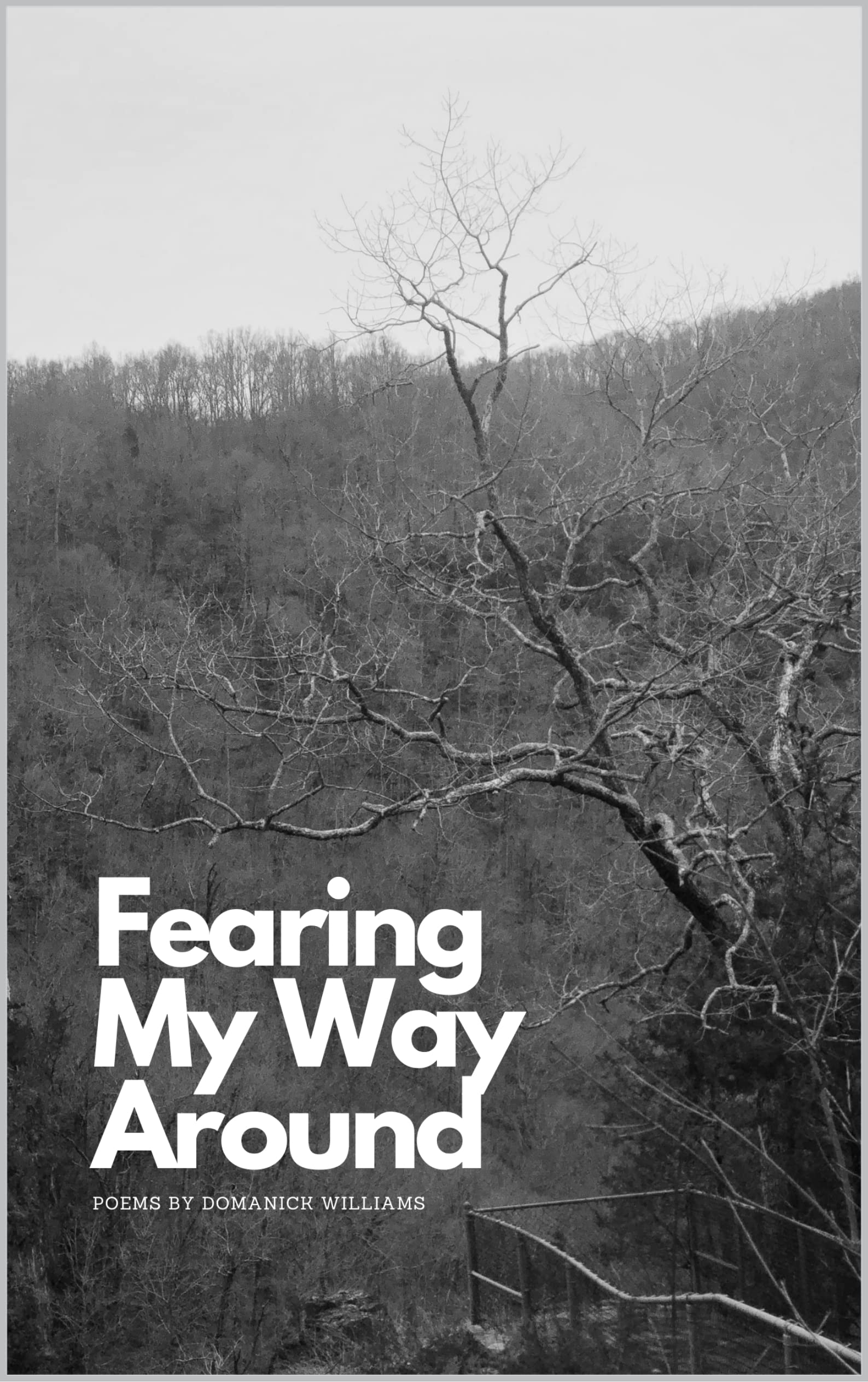 Fearing My Way Around: poems by Domanick Williams by Domanick Williams ...