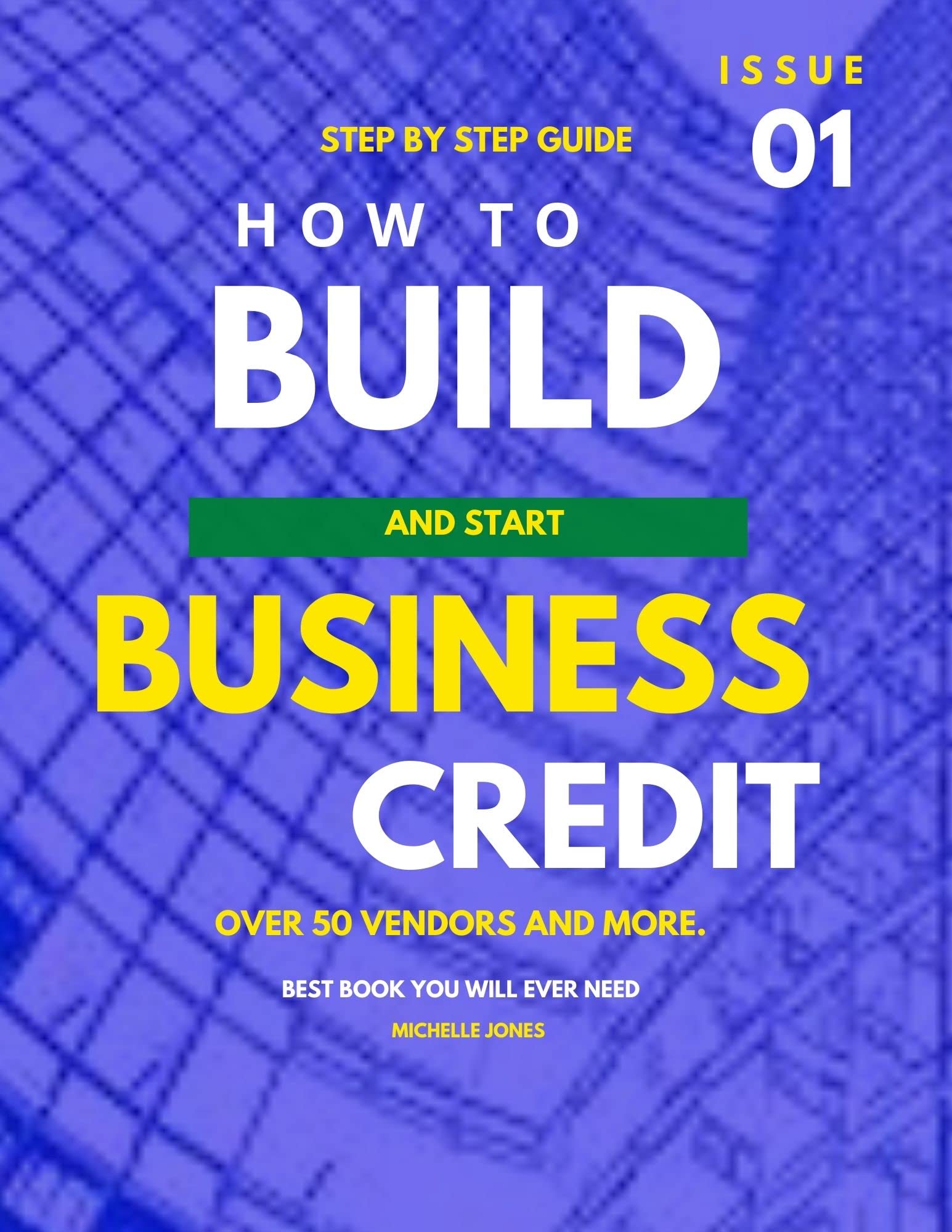 STEP BY STEP HOW TO BUILD BUSINESS CREDIT by Michelle Jones | Goodreads