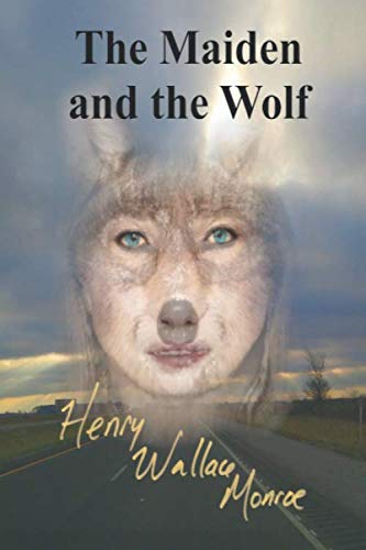 The Maiden and the Wolf by Henry Wallace Monroe | Goodreads