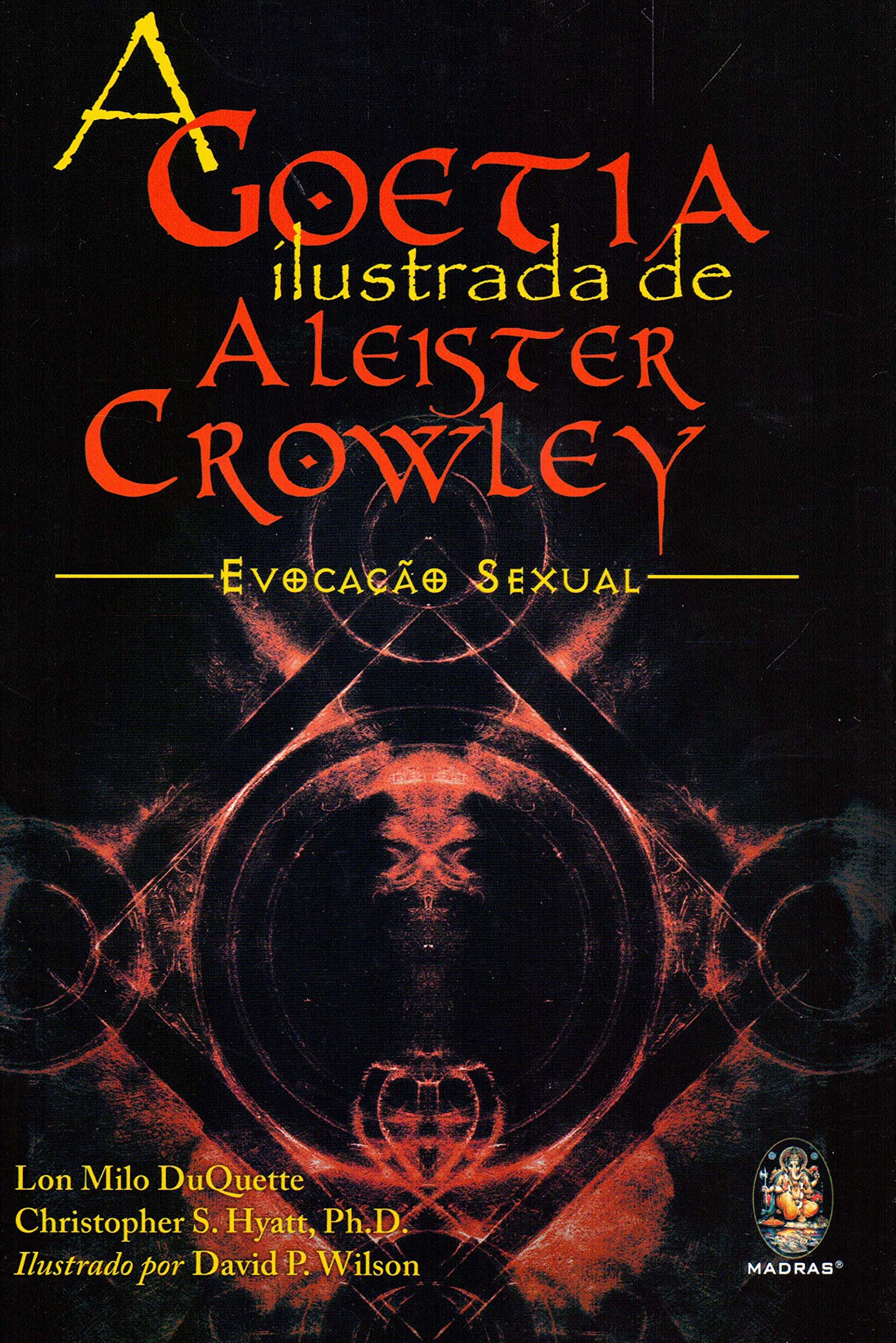A Goetia Ilustrada De Aleister Crowley. Evocacao Sexual by Lon Milo DuQuette | Goodreads