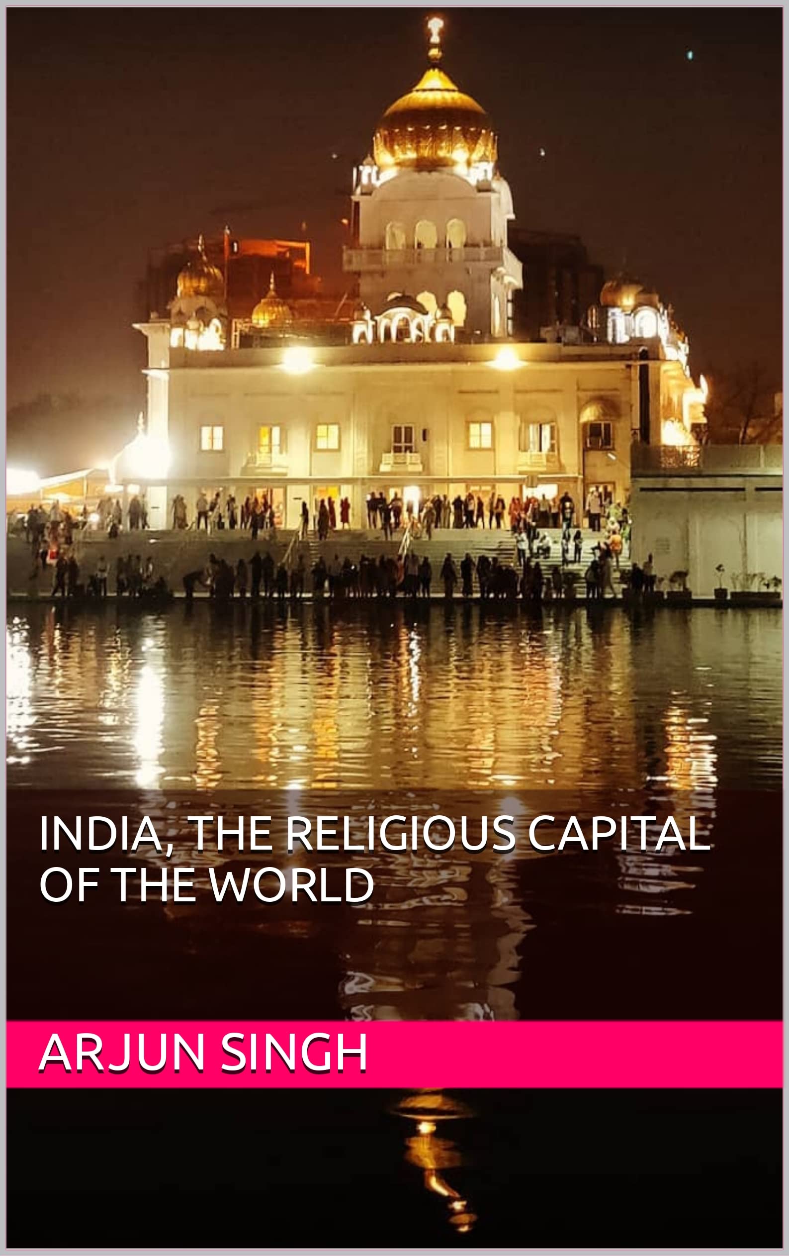 INDIA, the religious capital of the world by Arjun Singh | Goodreads
