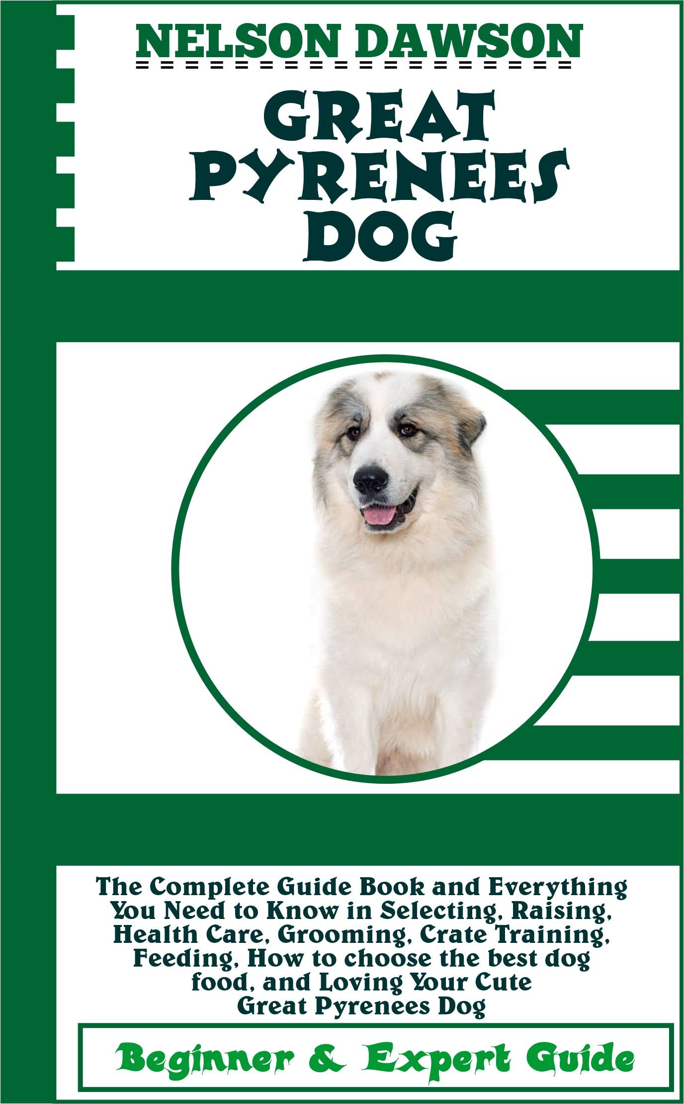Great Pyrenees Dog: Complete Guide Book and Everything You Need To Know ...