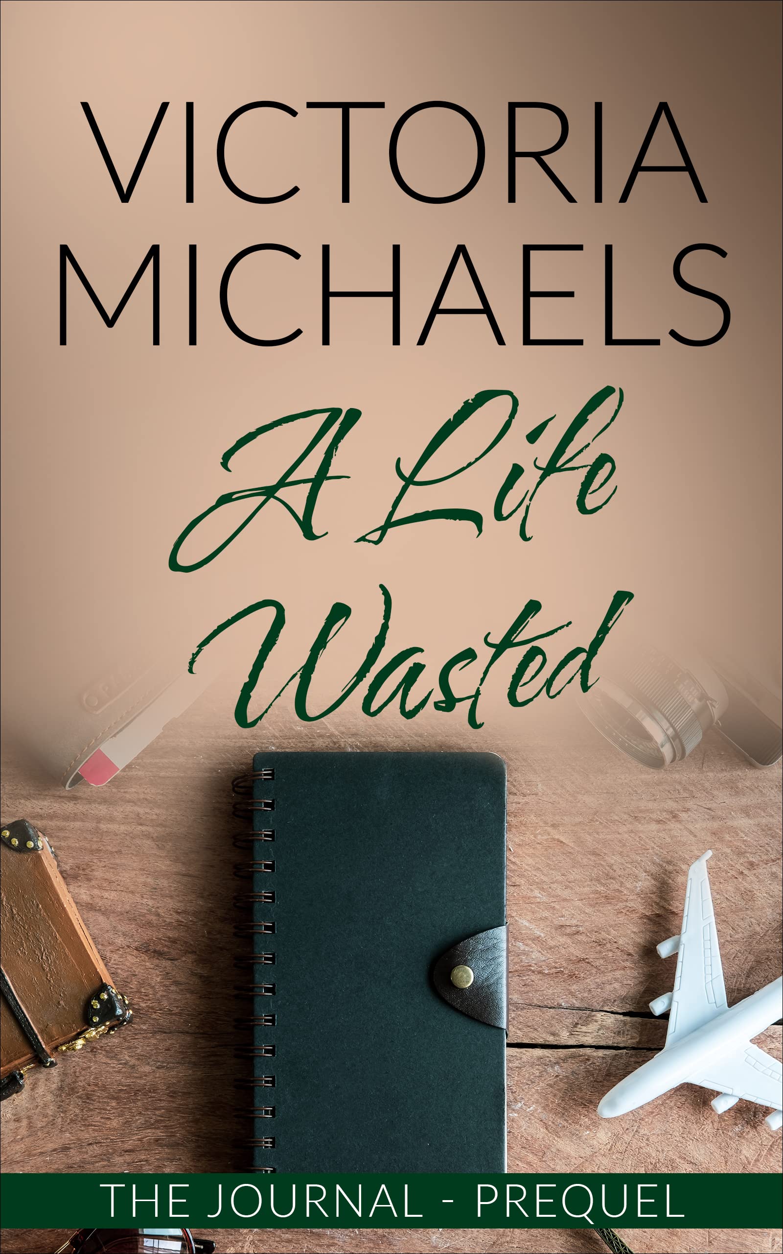 A Life Wasted: The Journal - Prequel by Victoria Michaels | Goodreads