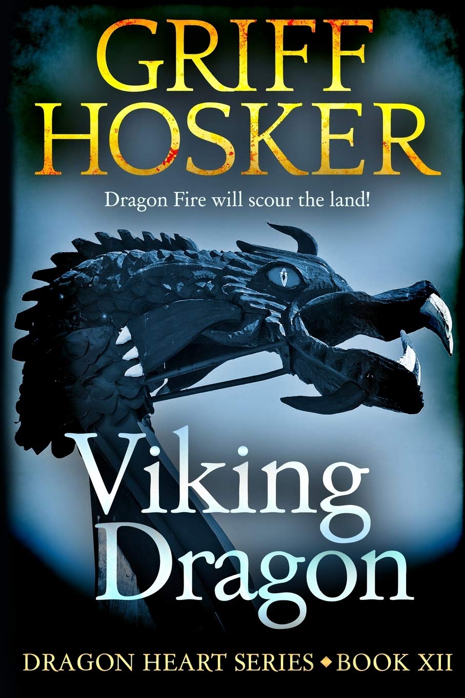 Viking Dragon (Dragonheart) by Griff Hosker | Goodreads