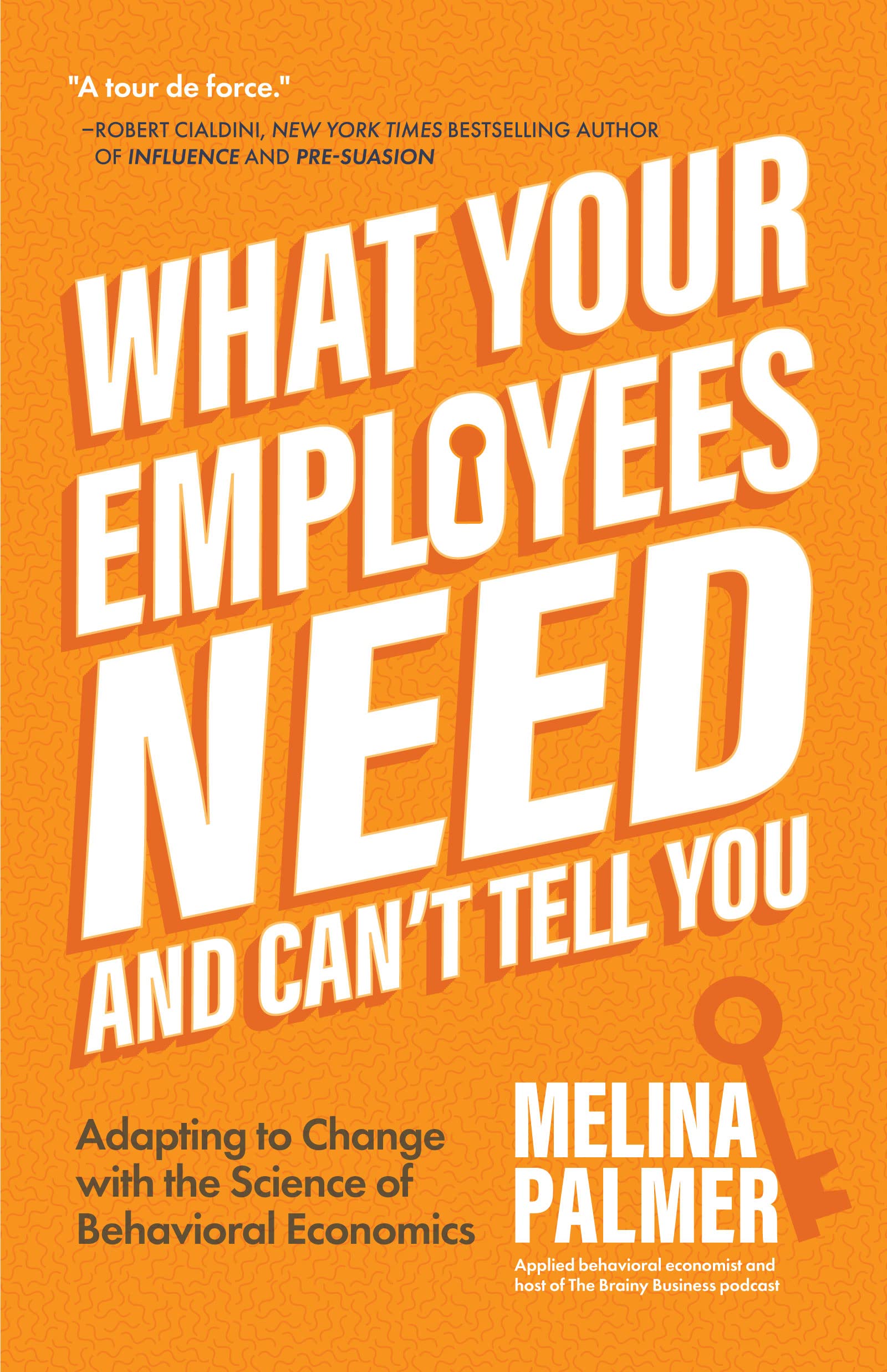 What Your Employees Need and Can't Tell You: Adapting to Change with ...