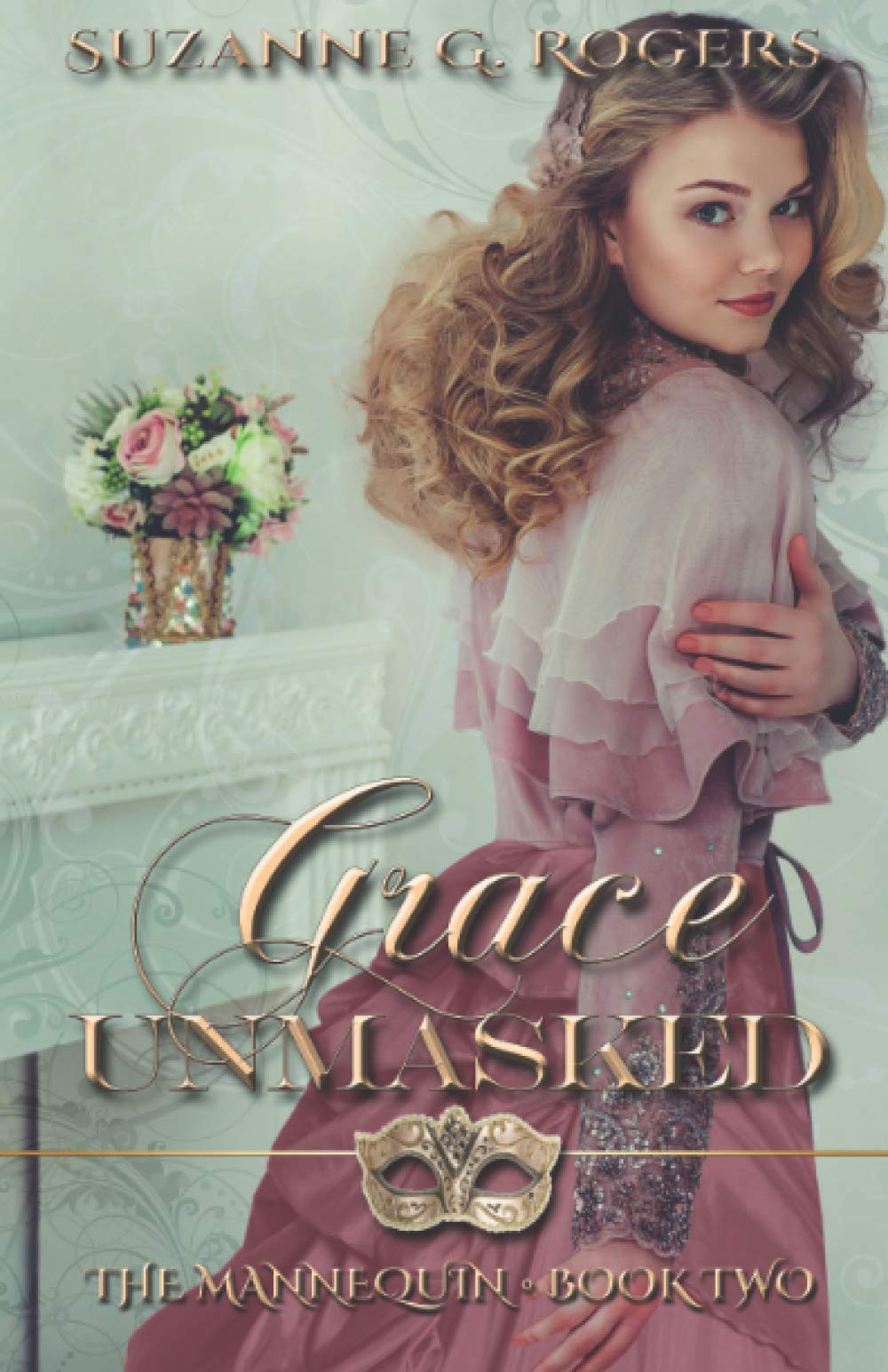 Grace Unmasked (The Mannequin Series) by Suzanne G. Rogers | Goodreads
