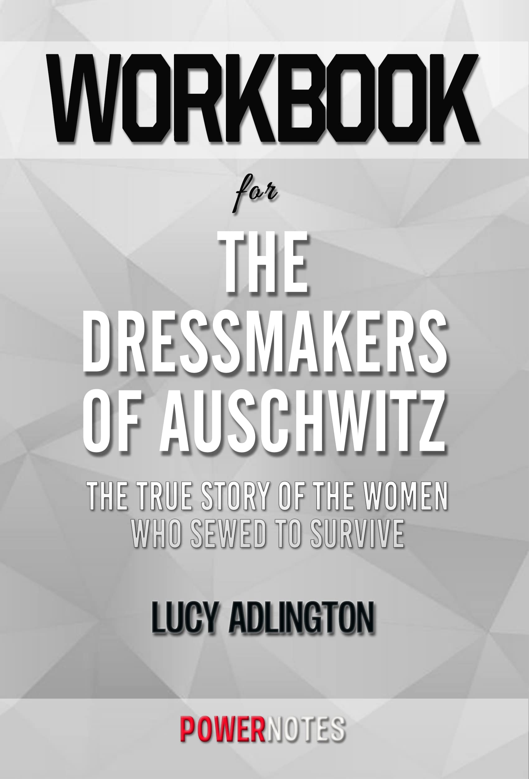 Workbook on The Dressmakers of Auschwitz: The True Story of the Women ...