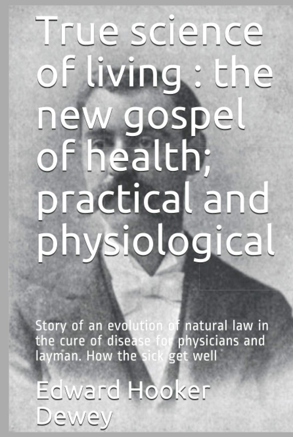 True science of living : the new gospel of health; practical and ...