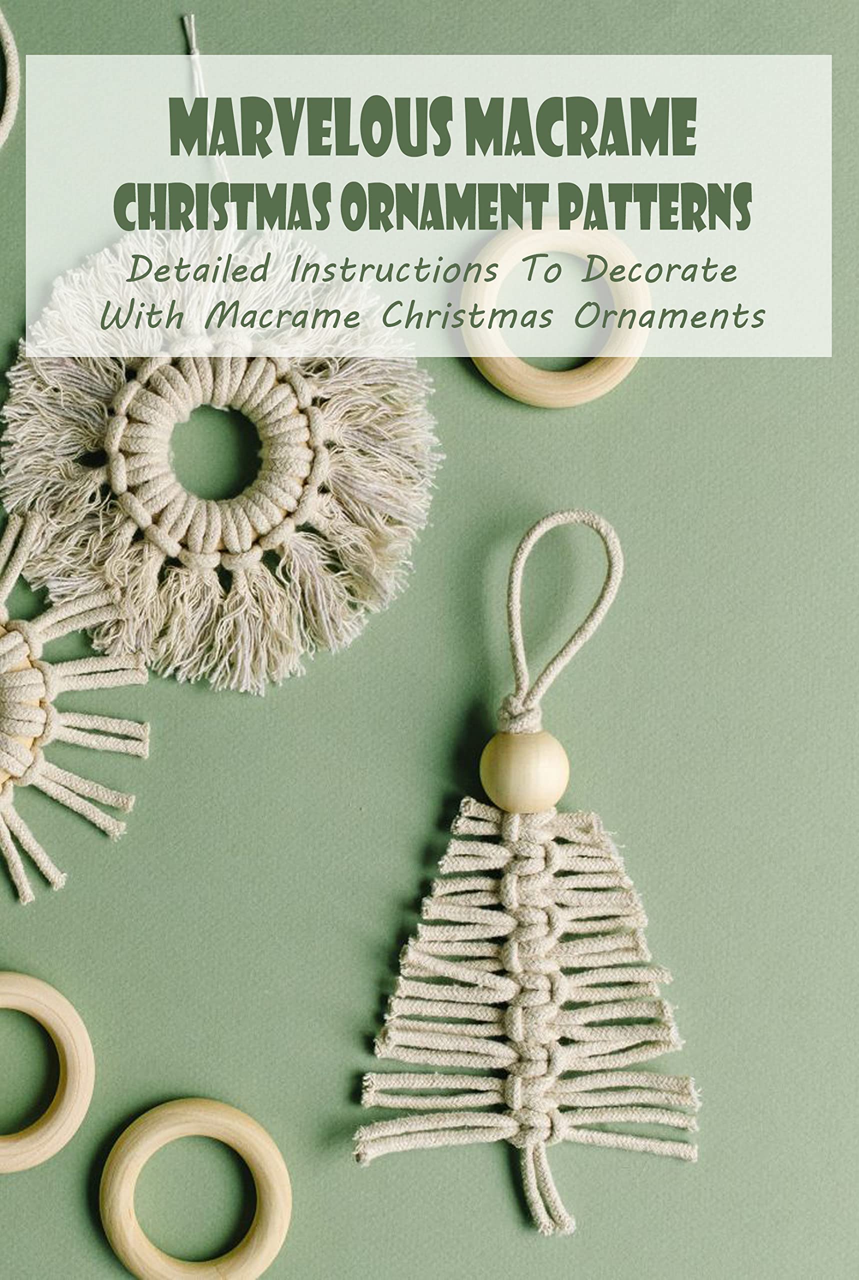 Marvelous Macrame Christmas Ornament Patterns: Detailed Instructions To ...