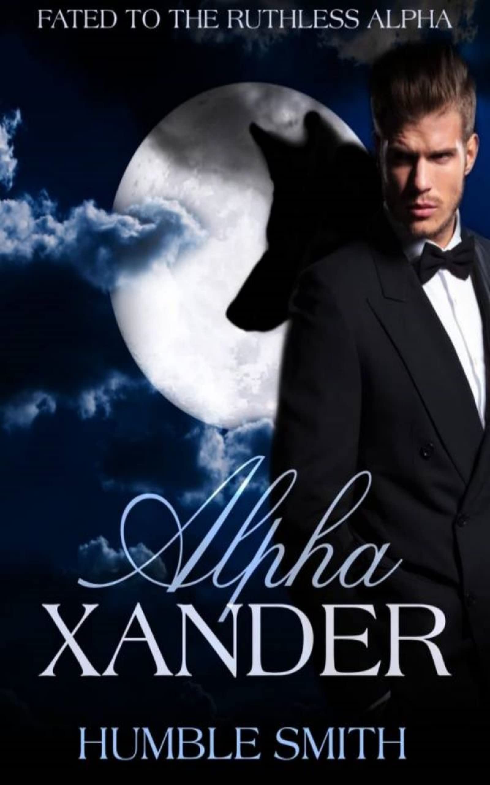 Alpha Xander (Fated to the Ruthless Alpha Book 1) by Humble Smith ...
