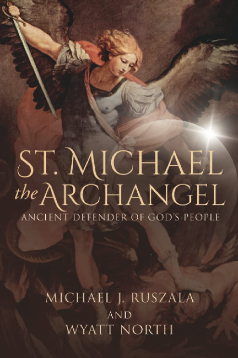 St. Michael the Archangel, Ancient Defender of God's People by Michael ...